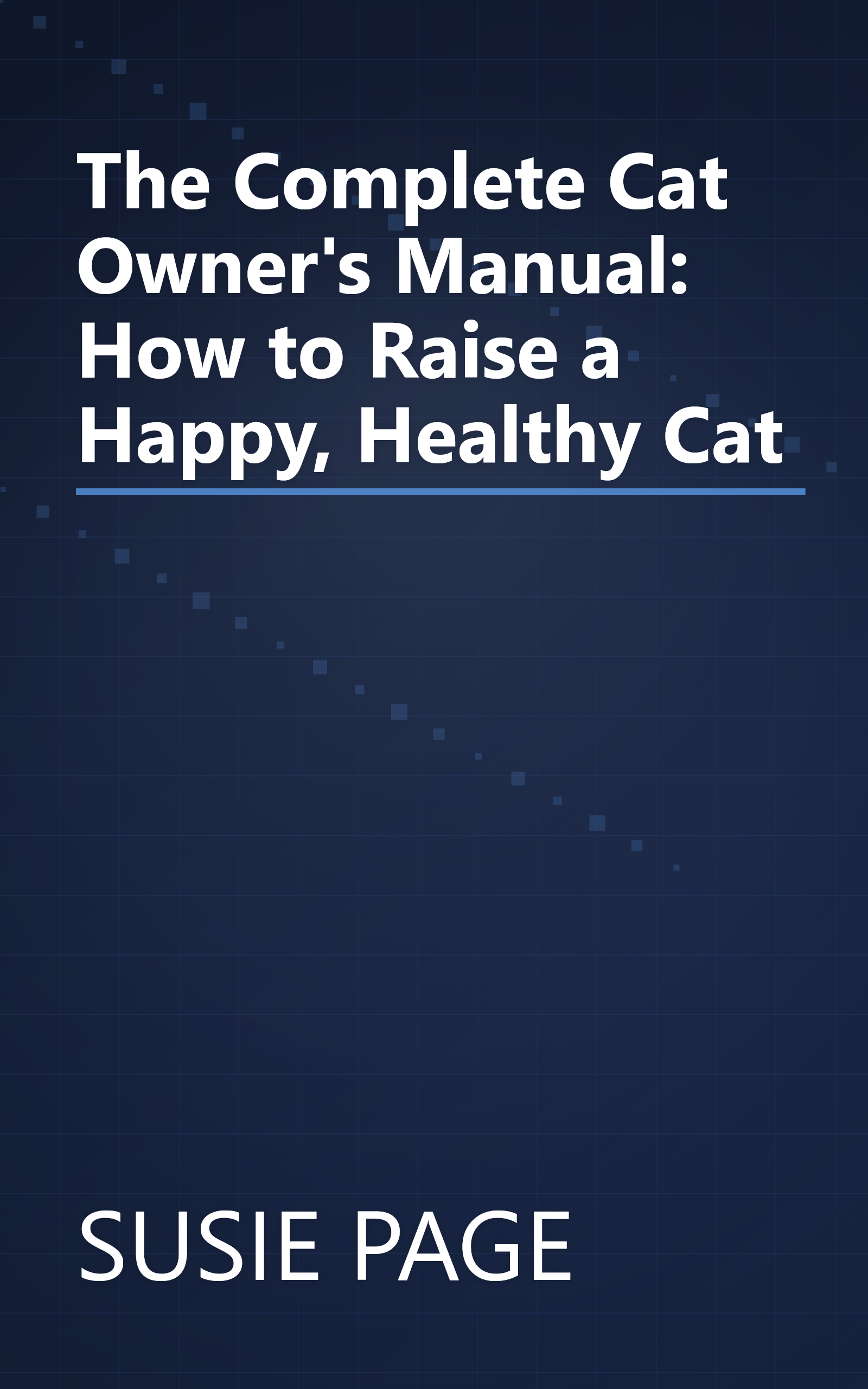 The Complete Cat Owner's Manual: How to Raise a Happy, Healthy Cat book cover