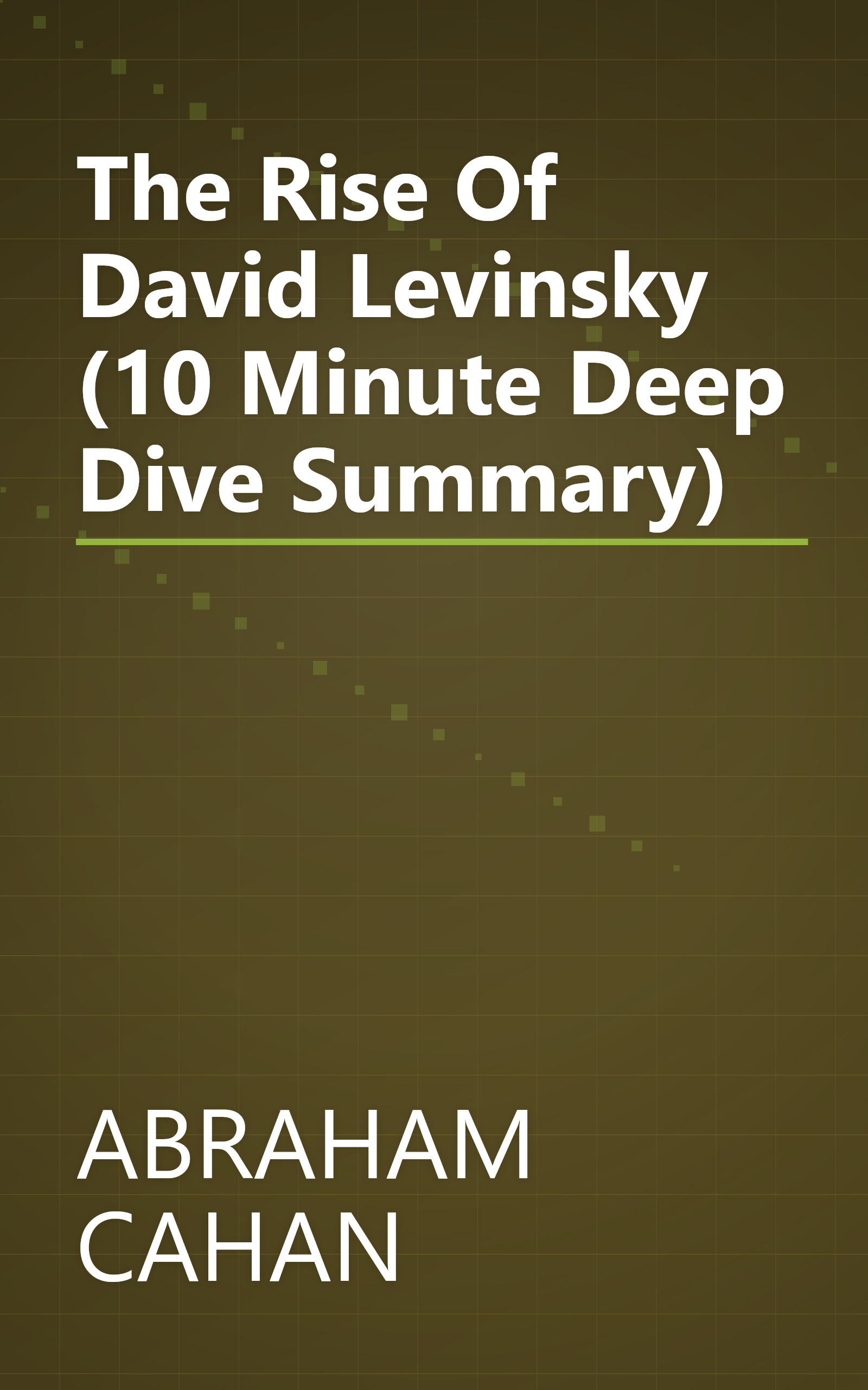 The Rise Of David Levinsky (10 Minute   Deep Dive Summary) book cover