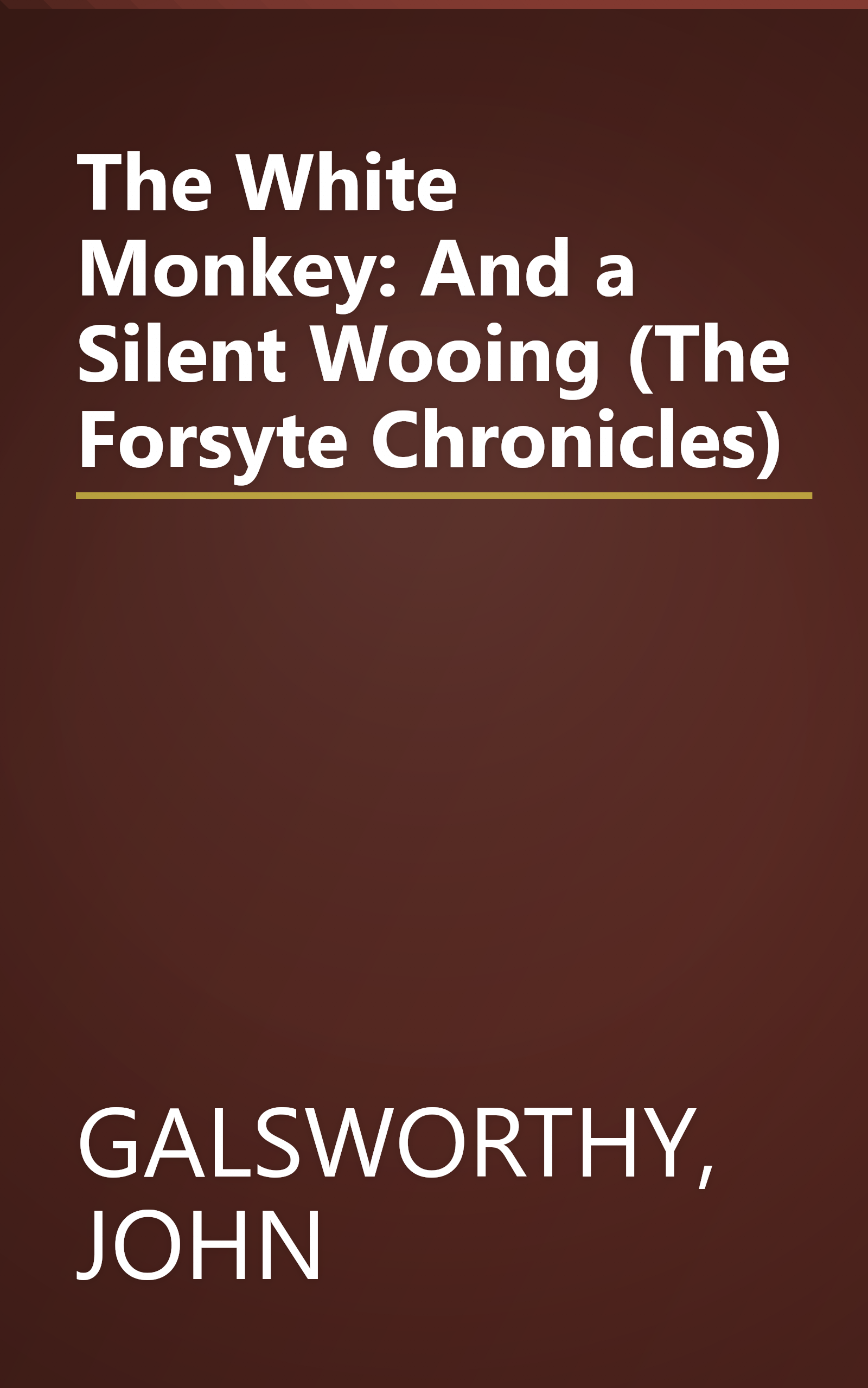 The White Monkey: And a Silent Wooing (The Forsyte Chronicles) book cover