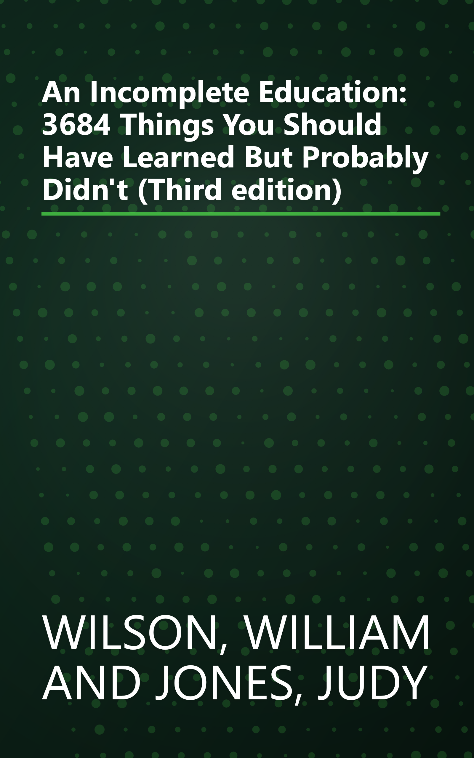 An Incomplete Education: 3684 Things You Should Have Learned But Probably Didn't (Third edition) book cover