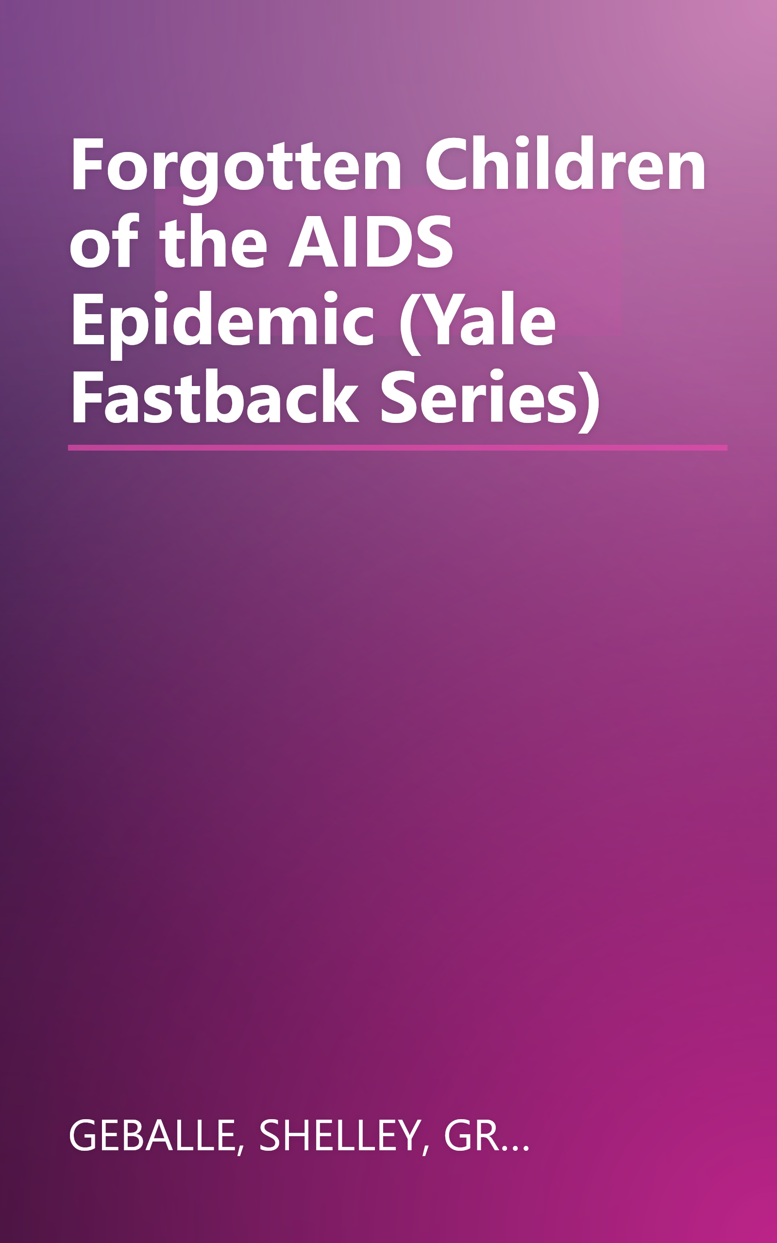 Forgotten Children of the AIDS Epidemic (Yale Fastback Series) book cover