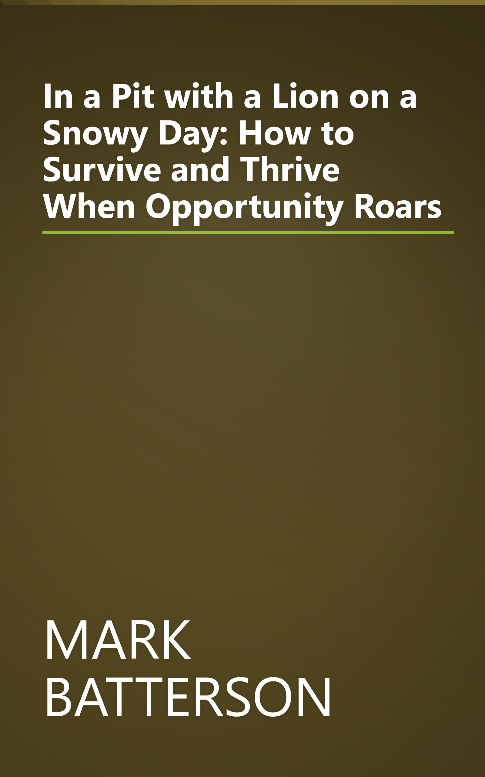 In a Pit with a Lion on a Snowy Day: How to Survive and Thrive When Opportunity Roars book cover