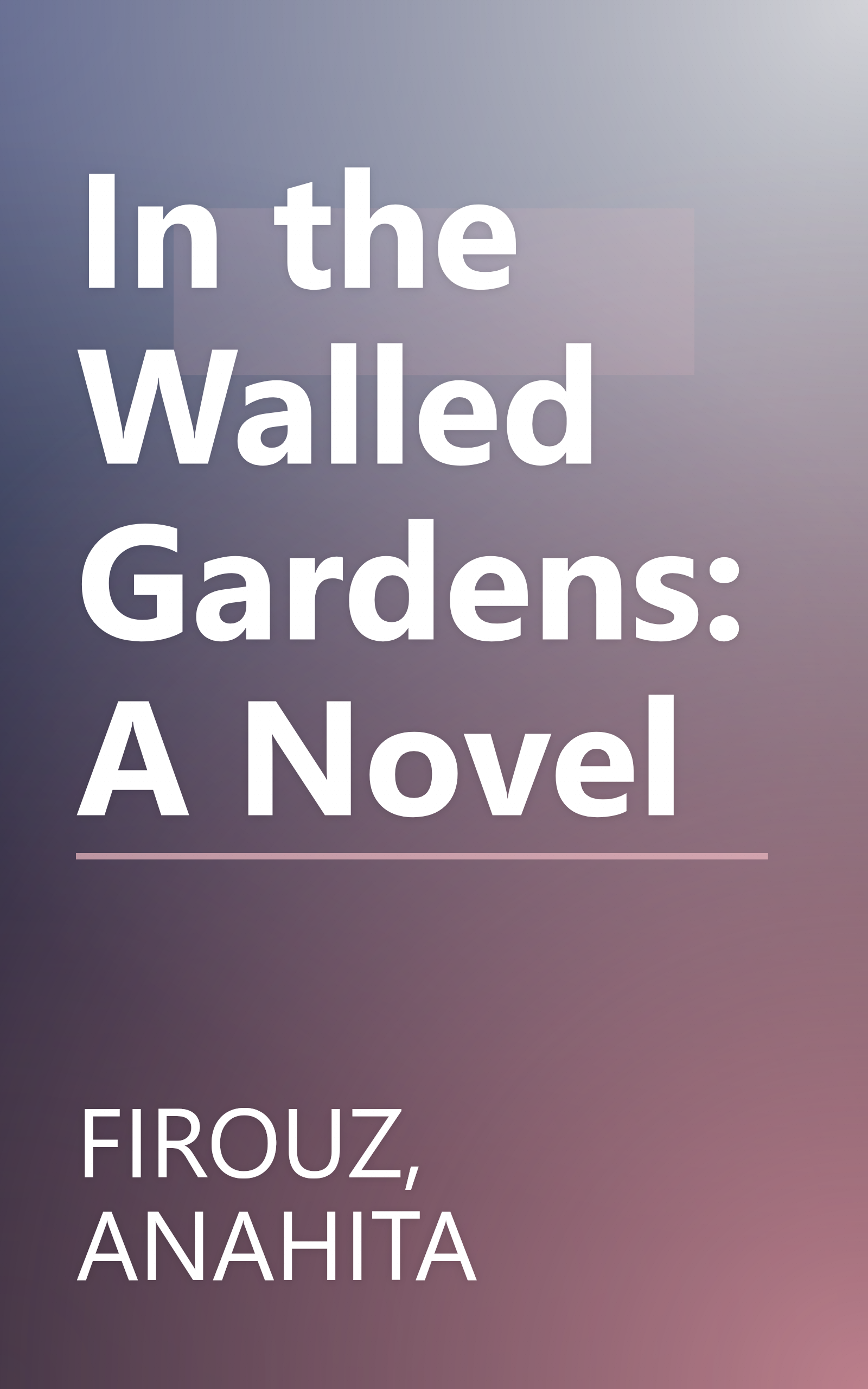 In the Walled Gardens: A Novel book cover