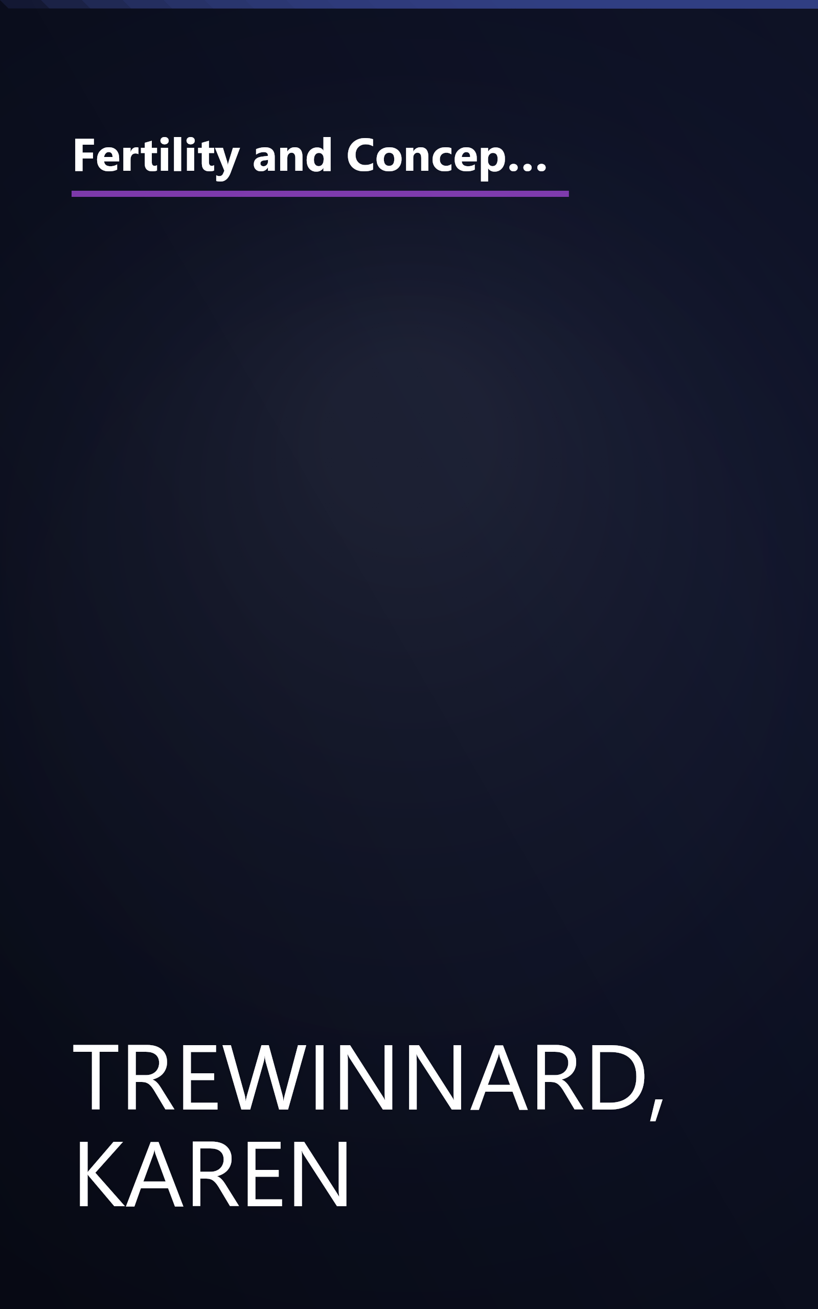 Fertility and Conception: The Essential Guide to Boosting Your Fertility and Conceiving a Healthy Baby -- From Learning Your Fertility Signals to Adopting a Healthier Lifestyle book cover