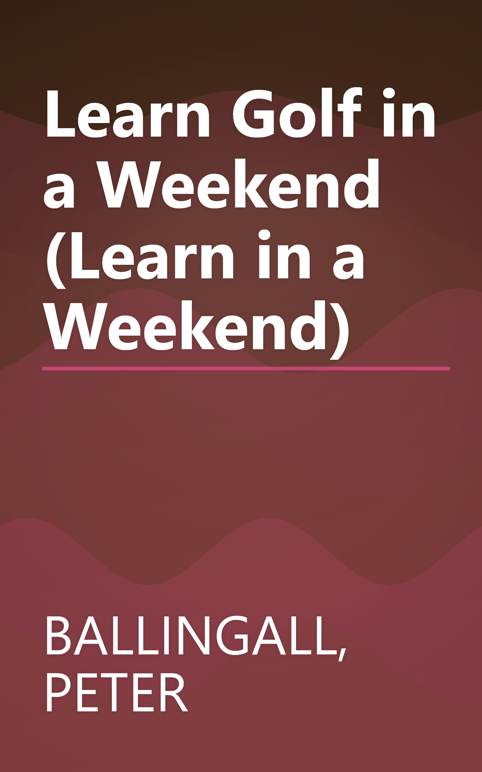 Learn Golf in a Weekend (Learn in a Weekend) book cover