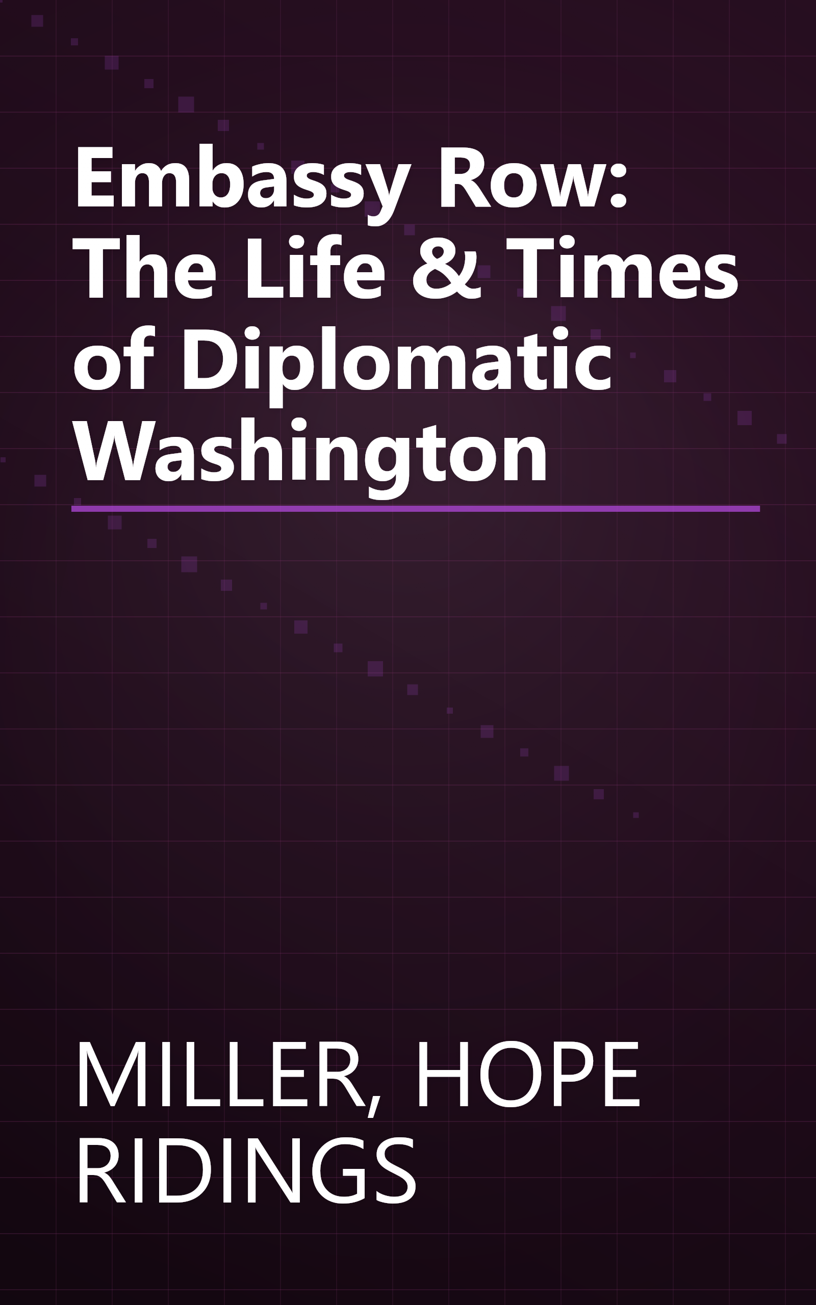 Embassy Row: The Life & Times of Diplomatic Washington book cover
