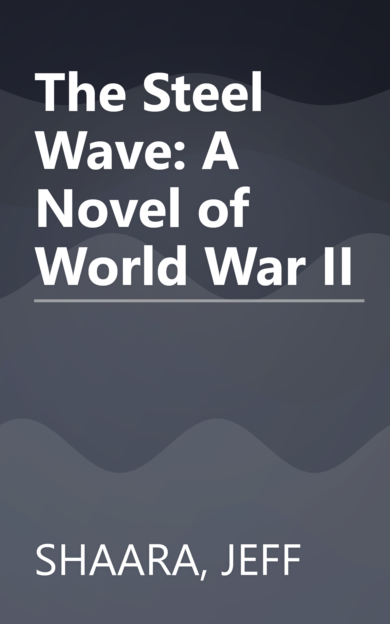 The Steel Wave: A Novel of World War II book cover