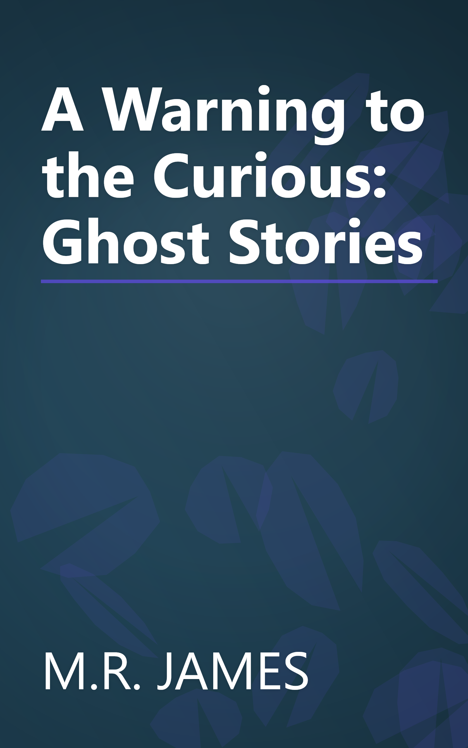 A Warning to the Curious: Ghost Stories book cover