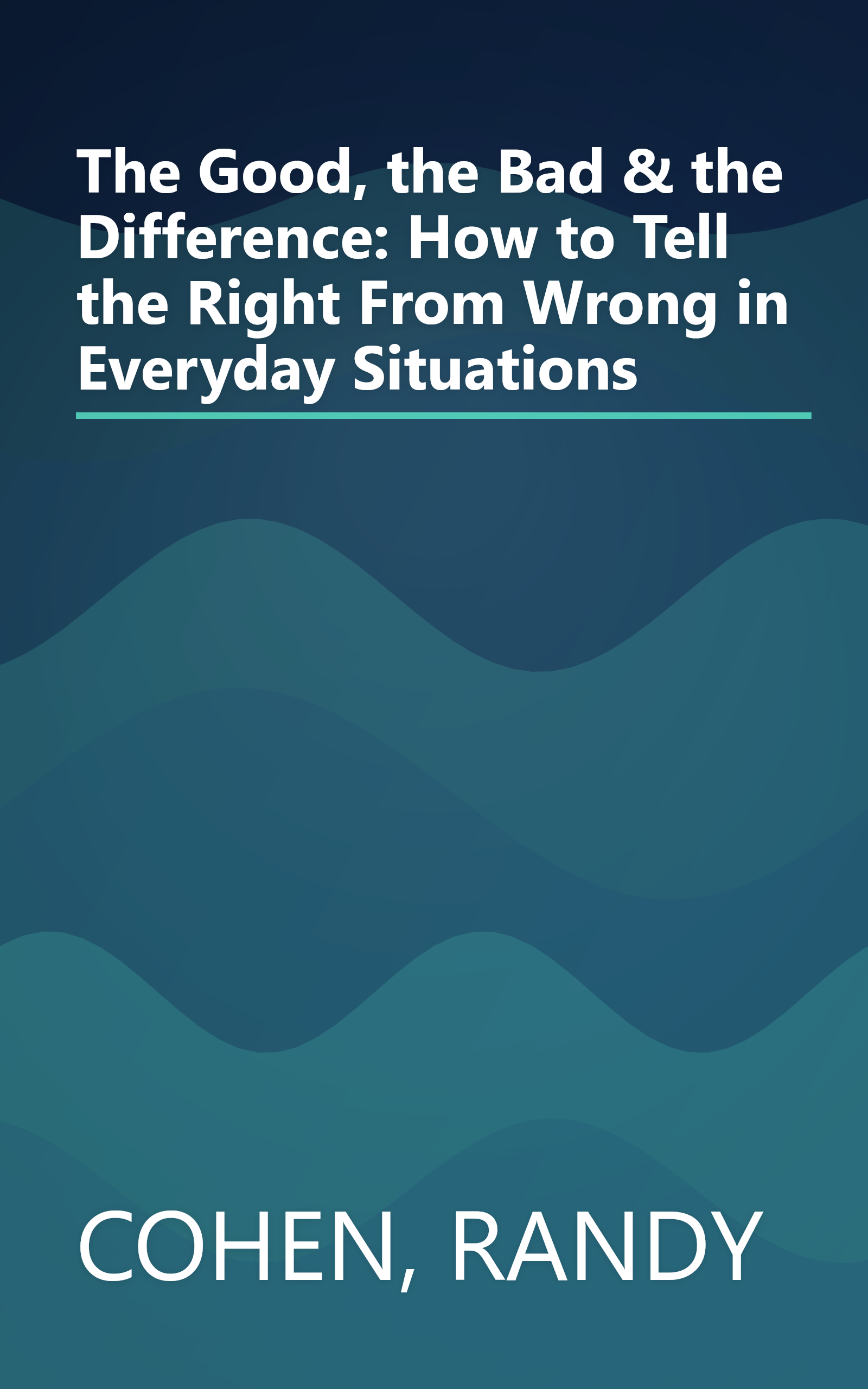 The Good, the Bad & the Difference: How to Tell the Right From Wrong in Everyday Situations book cover