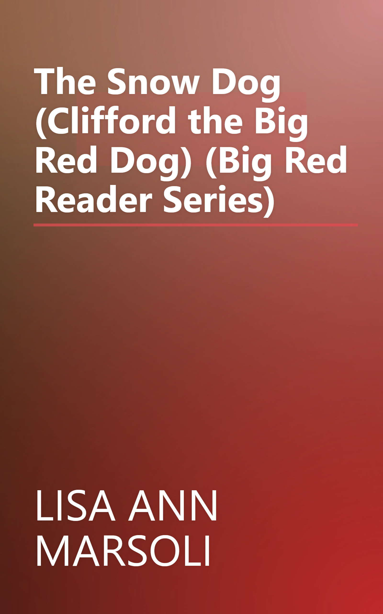 The Snow Dog (Clifford the Big Red Dog) (Big Red Reader Series) book cover