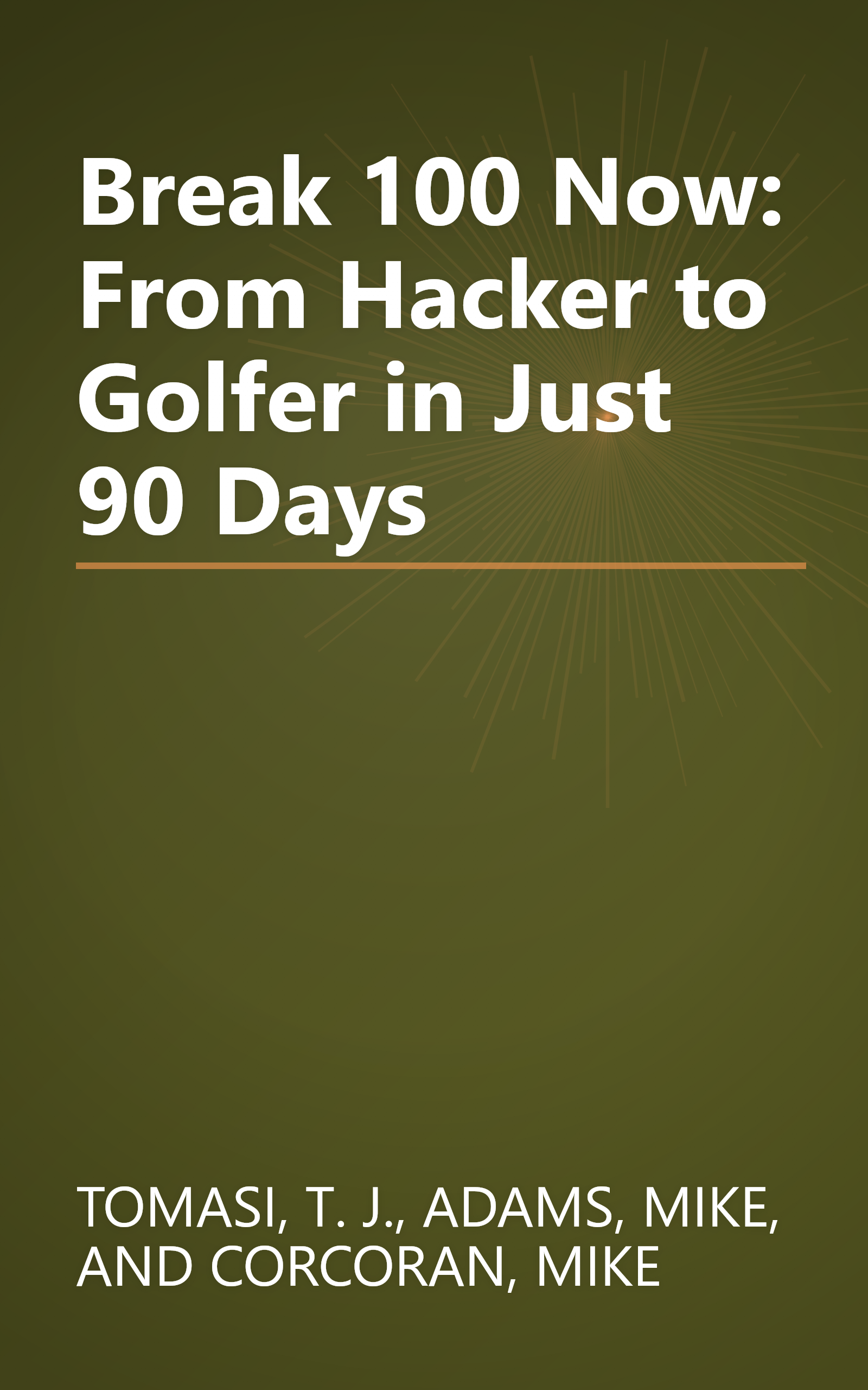 Break 100 Now: From Hacker to Golfer in Just 90 Days book cover