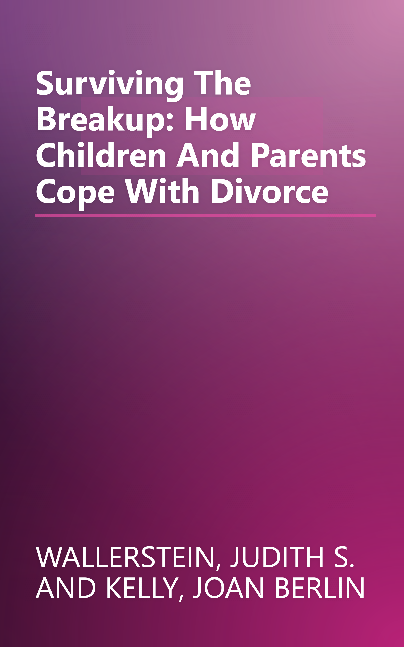 Surviving The Breakup: How Children And Parents Cope With Divorce book cover