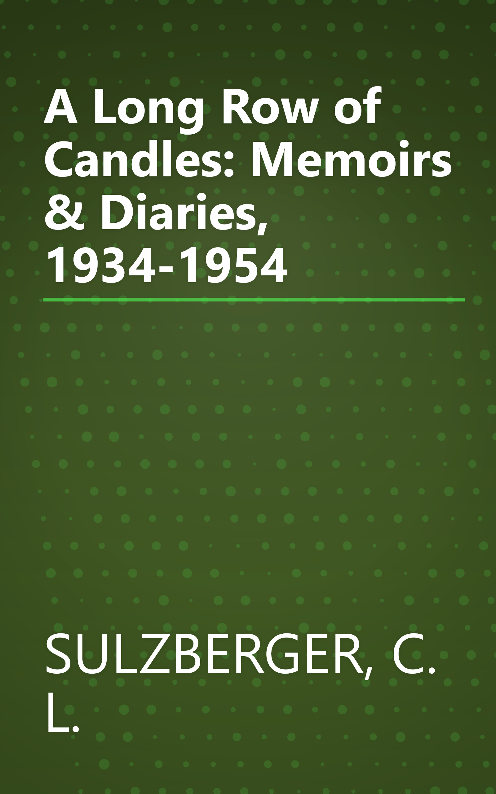 A Long Row of Candles: Memoirs & Diaries, 1934-1954 book cover