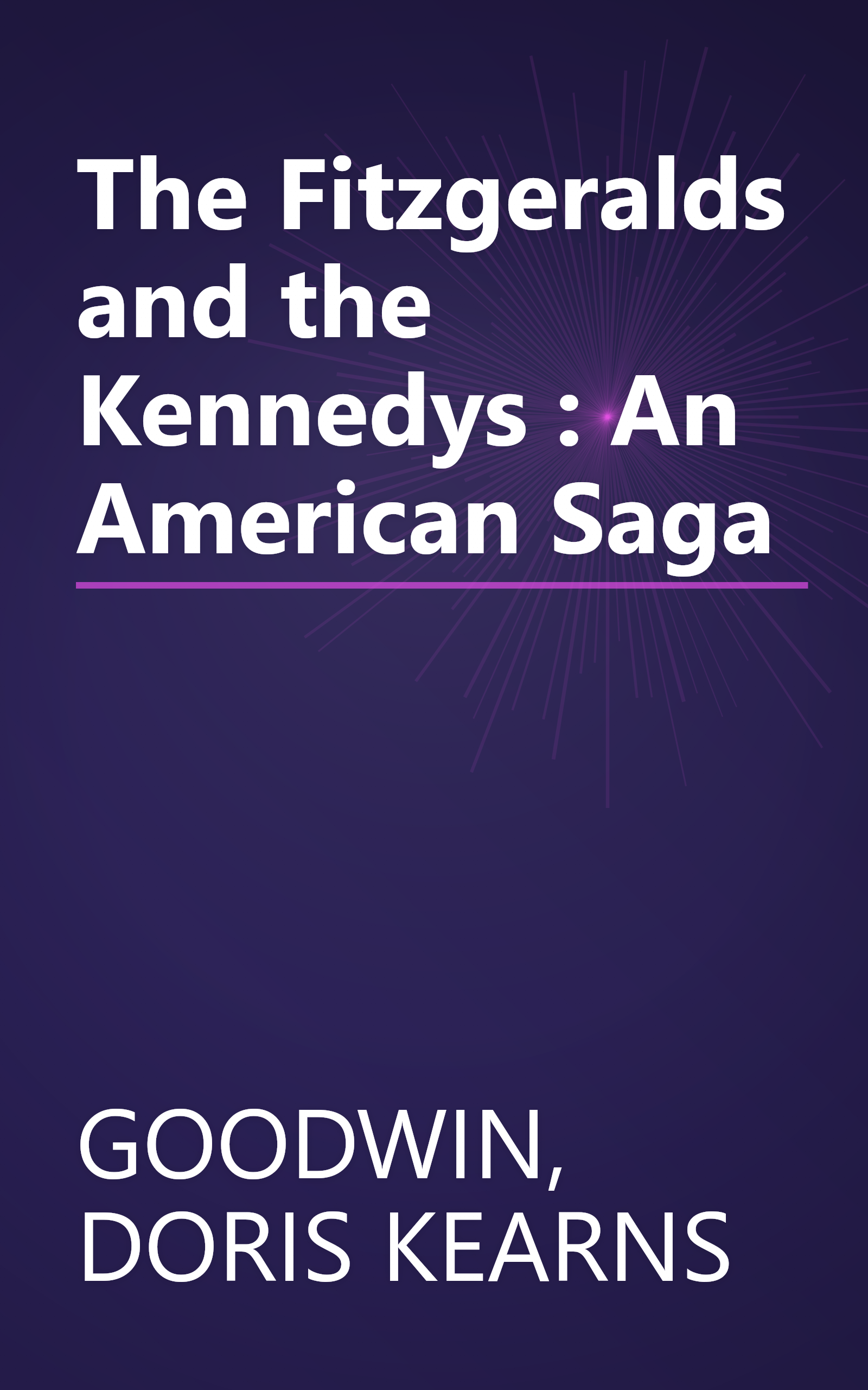 The Fitzgeralds and the Kennedys : An American Saga book cover