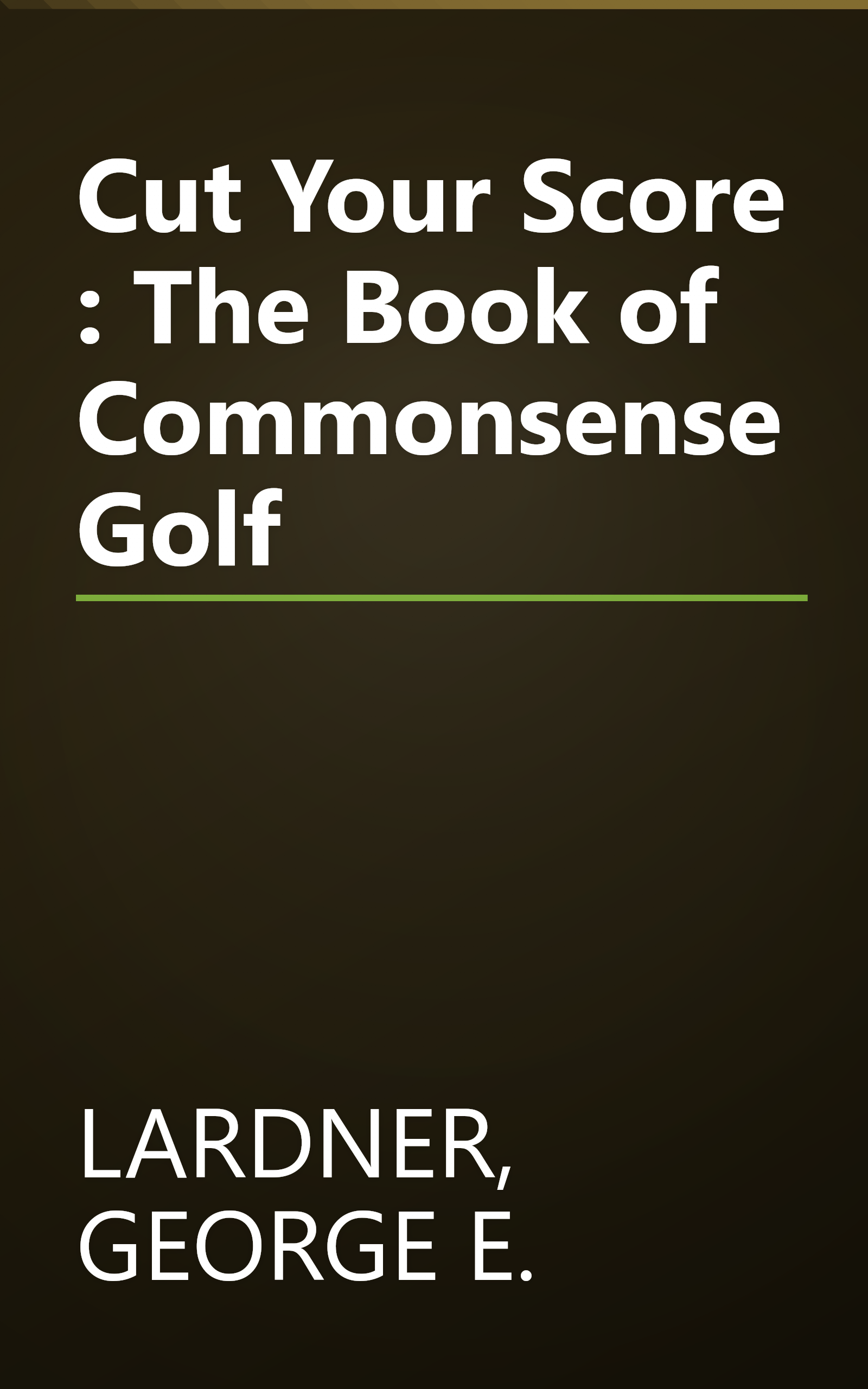 Cut Your Score : The Book of Commonsense Golf book cover