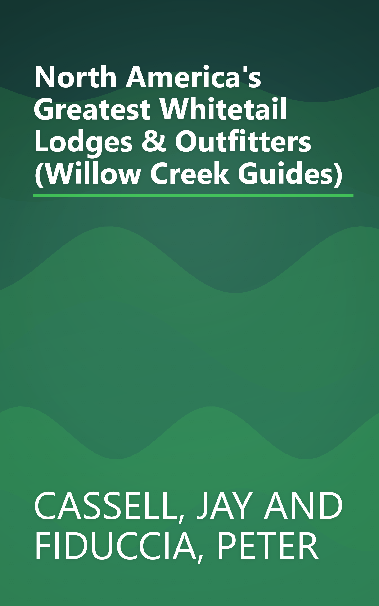 North America's Greatest Whitetail Lodges & Outfitters (Willow Creek Guides) book cover