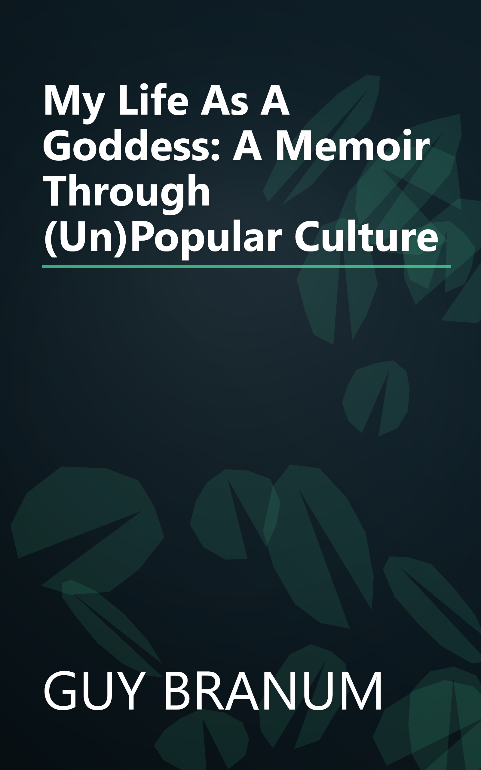 My Life As A Goddess: A Memoir Through (Un)Popular Culture book cover