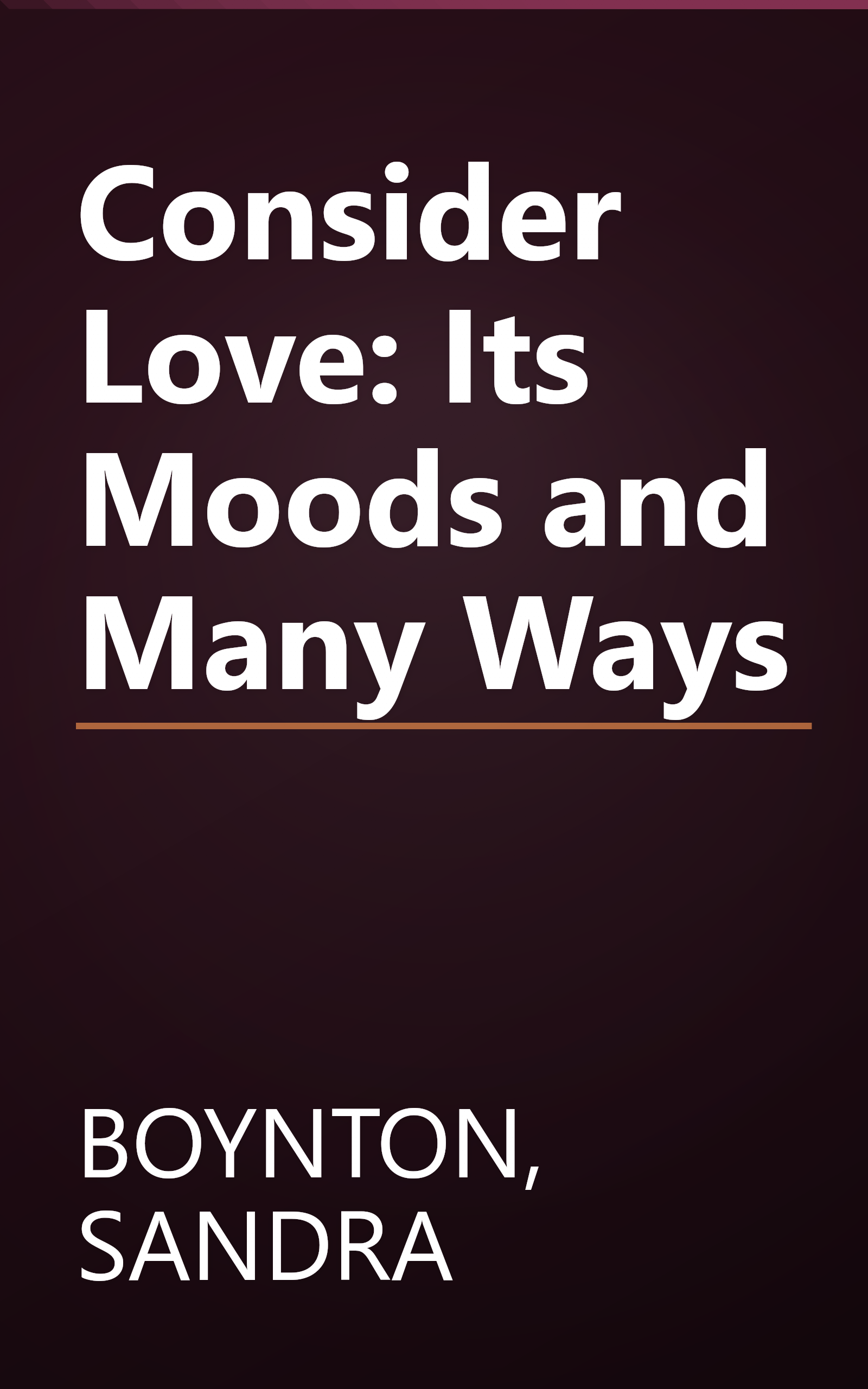 Consider Love: Its Moods and Many Ways book cover
