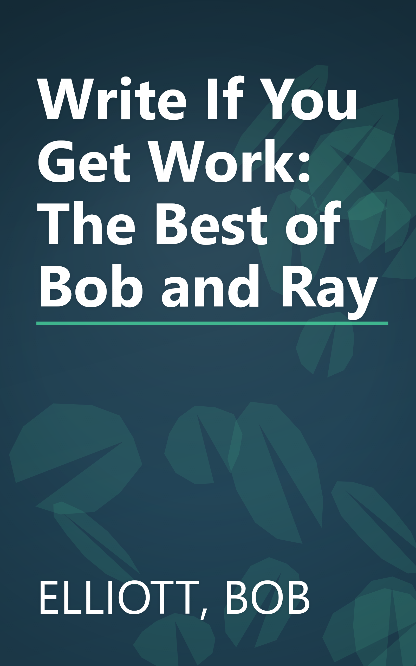 Write If You Get Work: The Best of Bob and Ray book cover