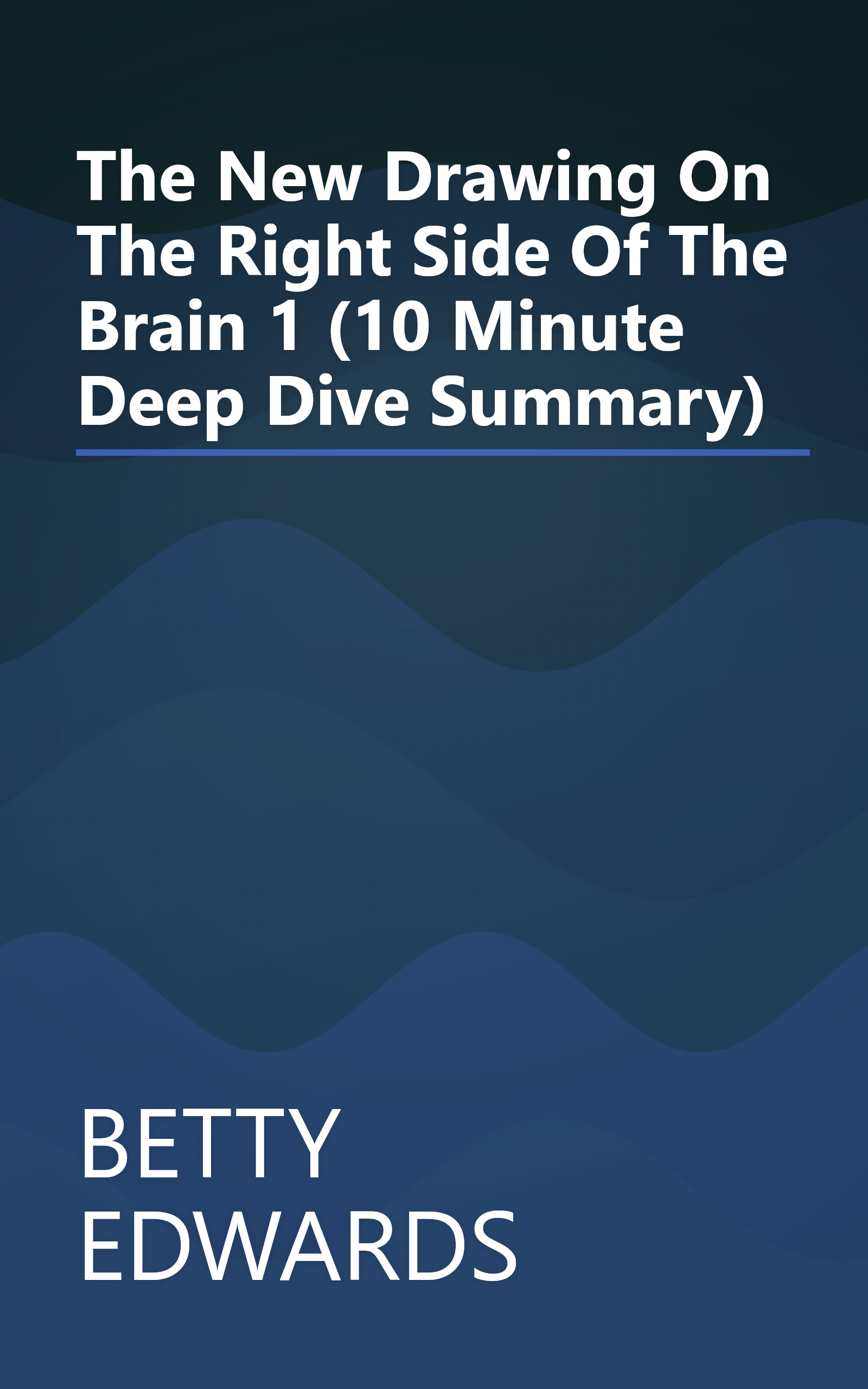 The New Drawing On The Right Side Of The Brain 1 (10 Minute   Deep Dive Summary) book cover