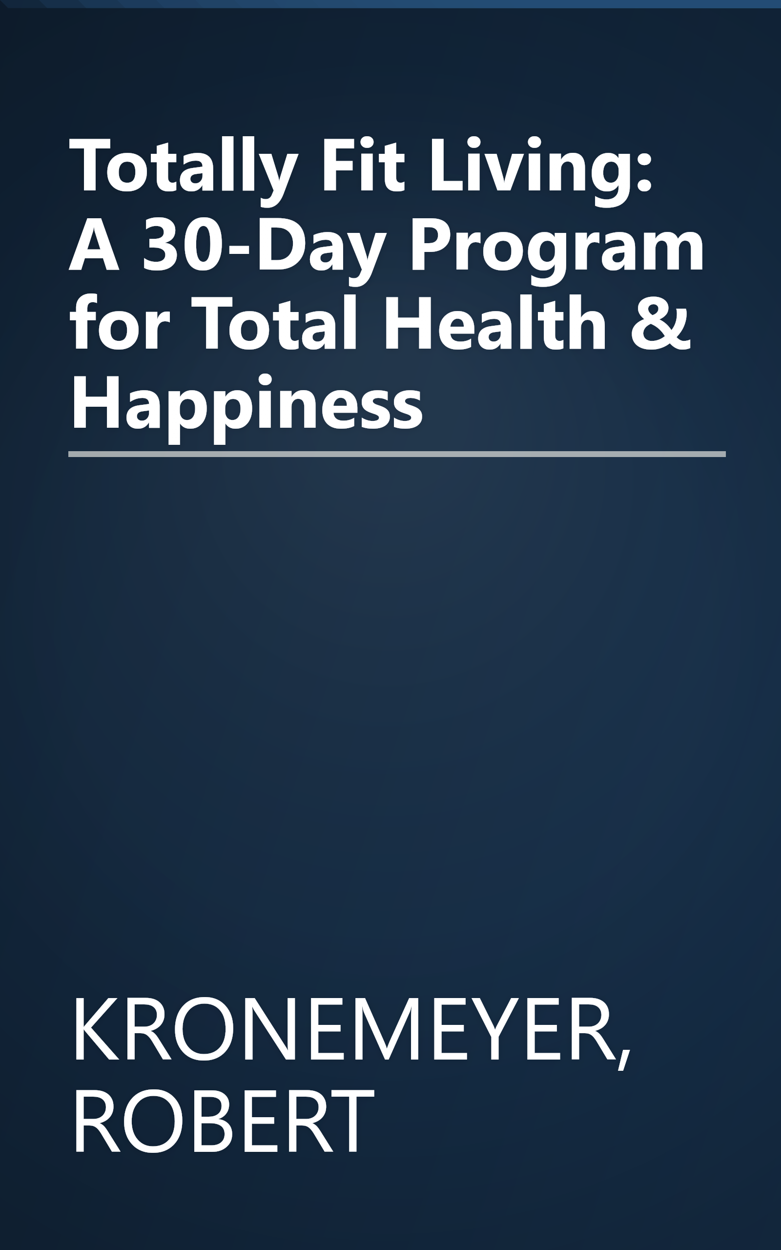 Totally Fit Living: A 30-Day Program for Total Health & Happiness book cover