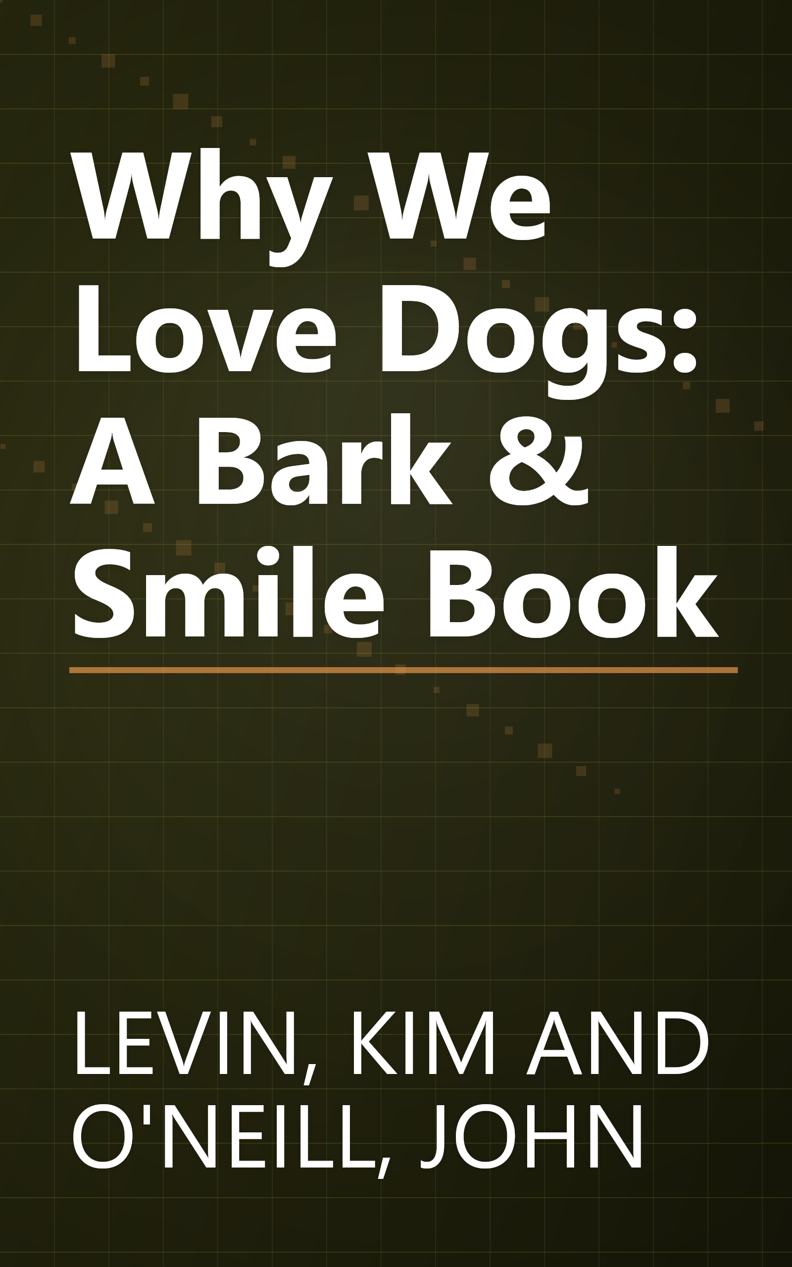 Why We Love Dogs: A Bark & Smile Book book cover