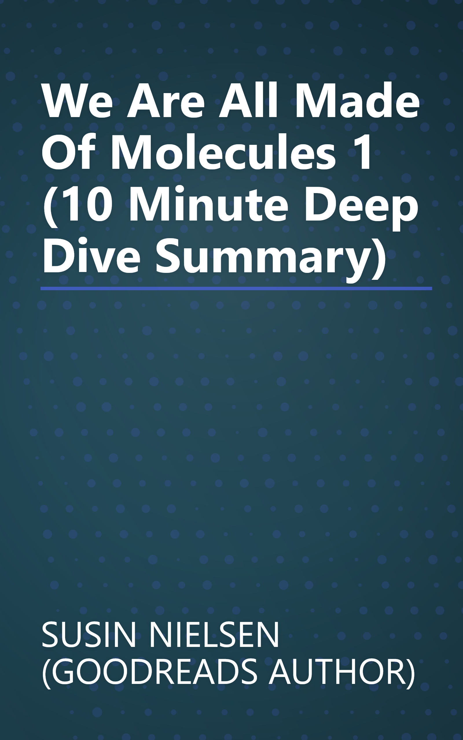 We Are All Made Of Molecules 1 (10 Minute   Deep Dive Summary) book cover
