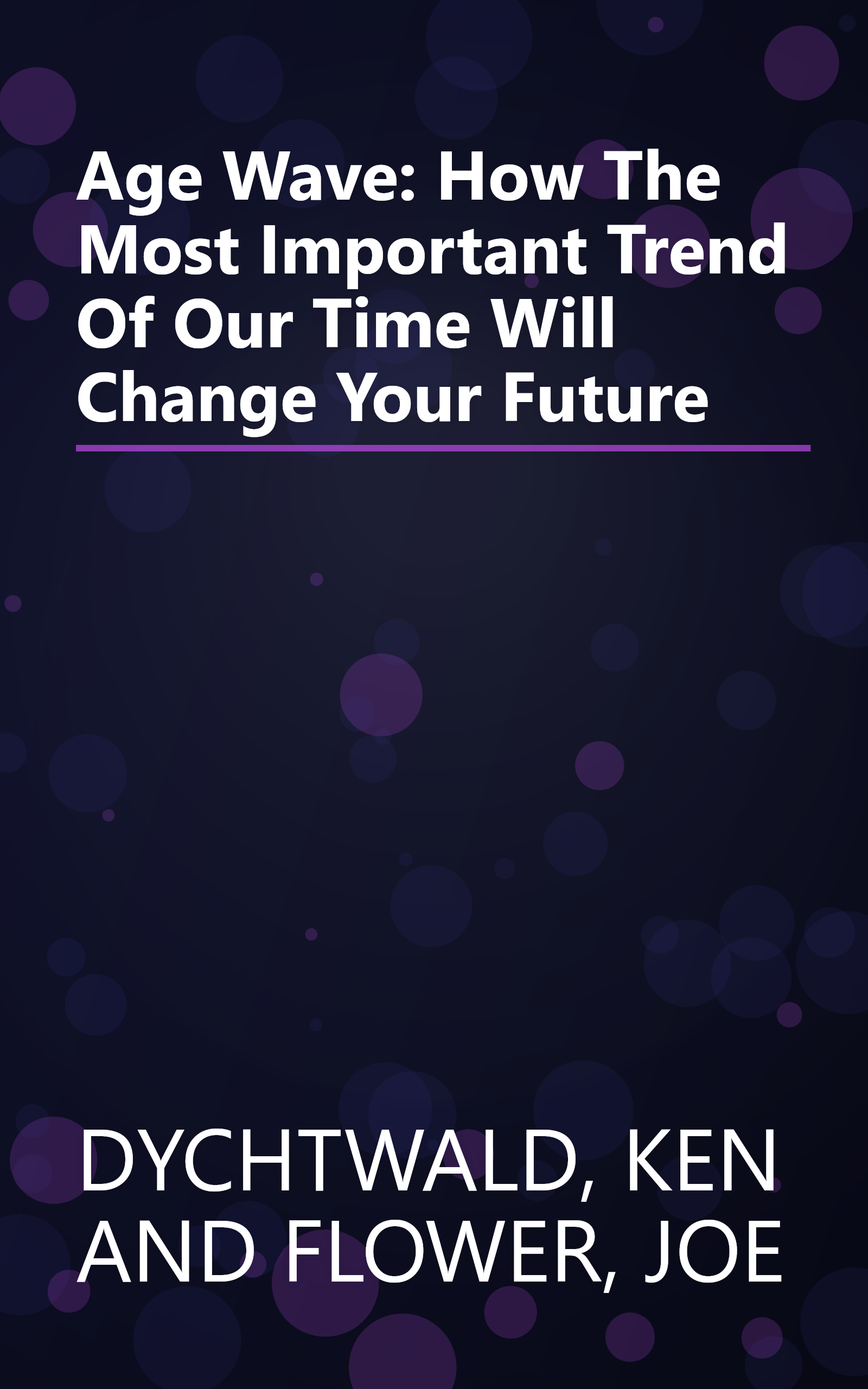 Age Wave: How The Most Important Trend Of Our Time Will Change Your Future book cover