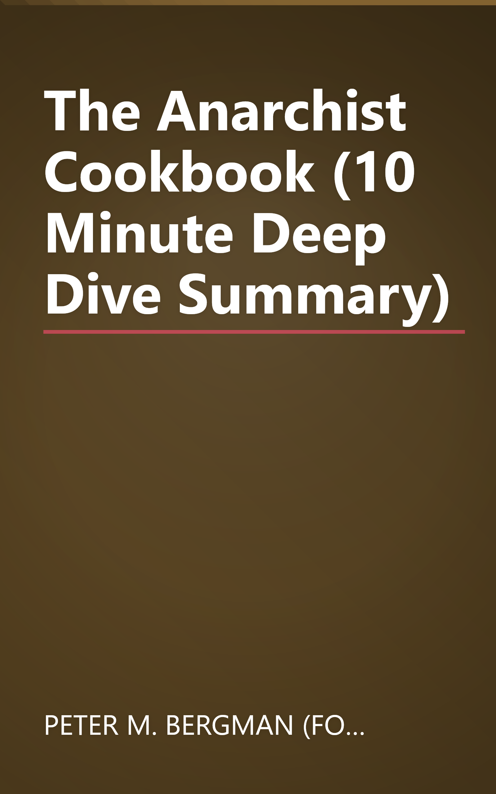 The Anarchist Cookbook (10 Minute   Deep Dive Summary) book cover