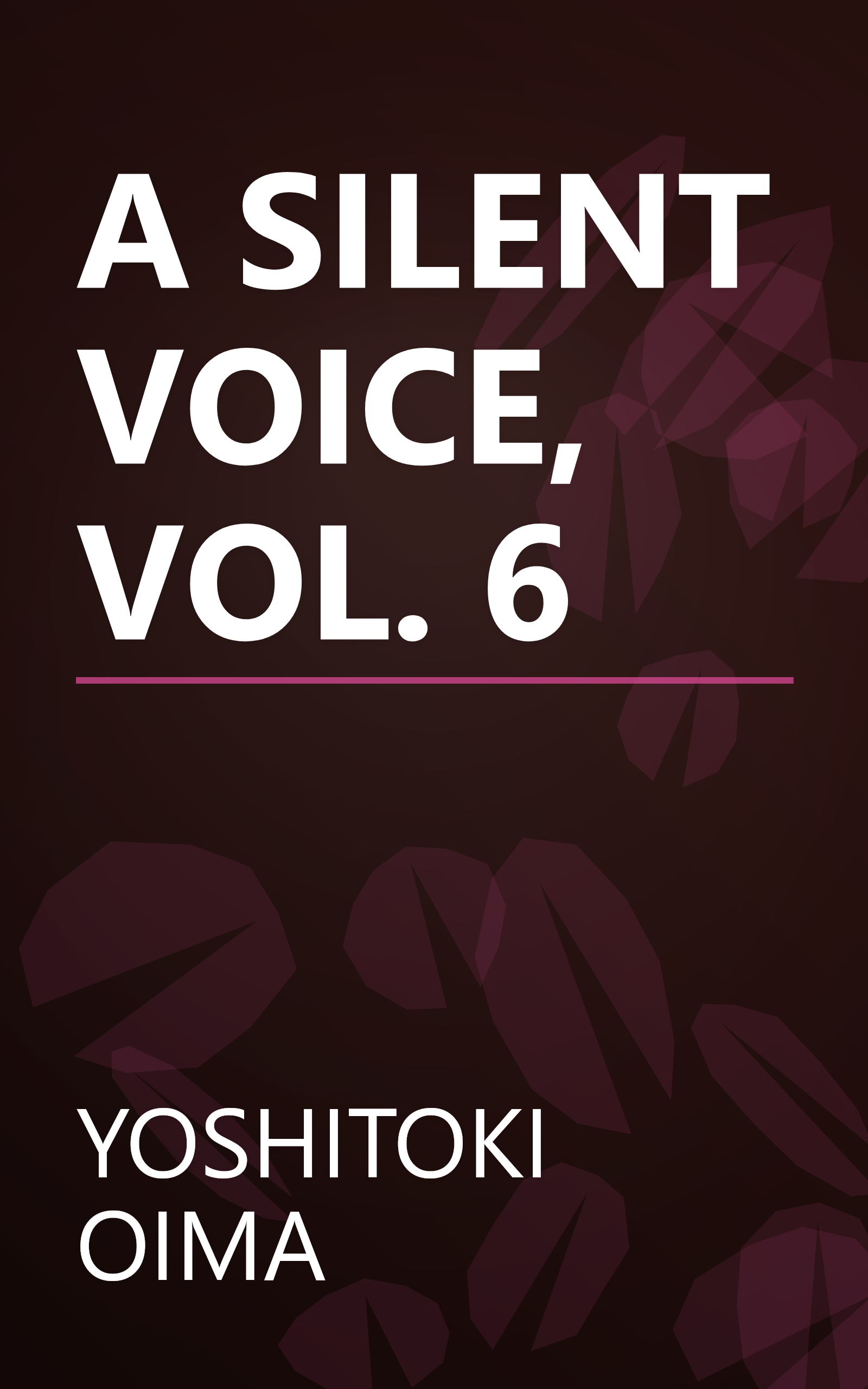 A SILENT VOICE, VOL. 6 book cover