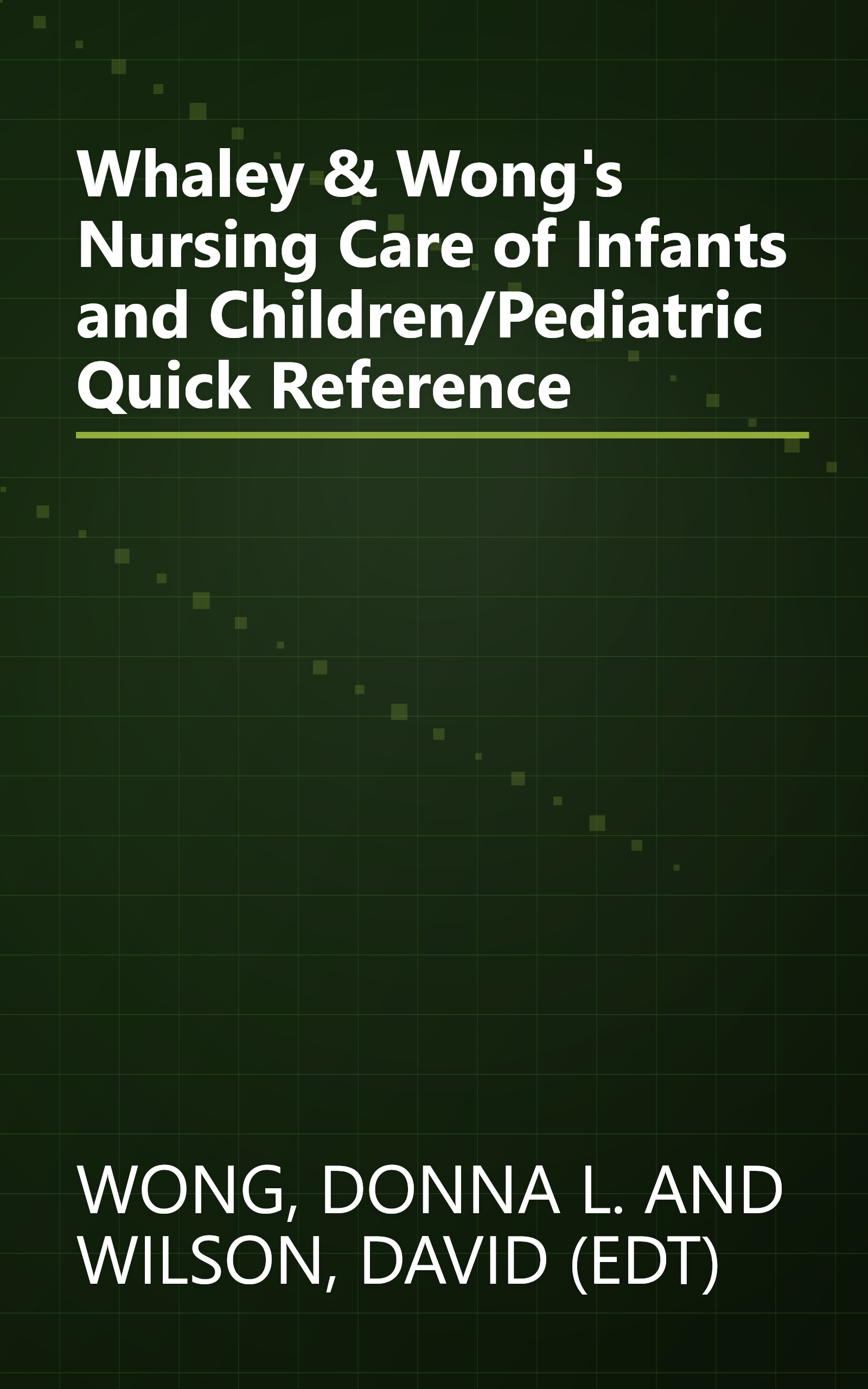 Whaley & Wong's Nursing Care of Infants and Children/Pediatric Quick Reference book cover