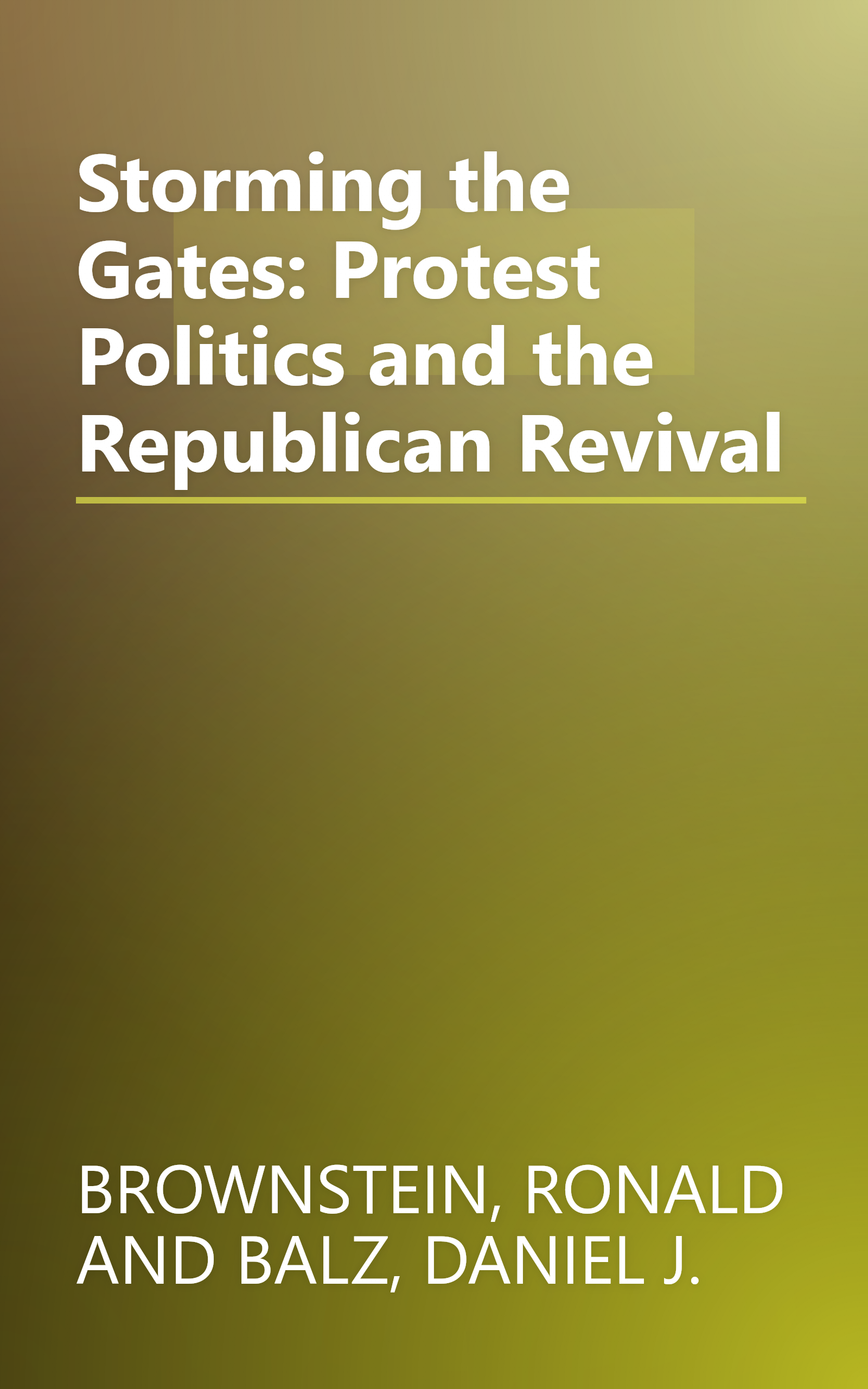 Storming the Gates: Protest Politics and the Republican Revival book cover