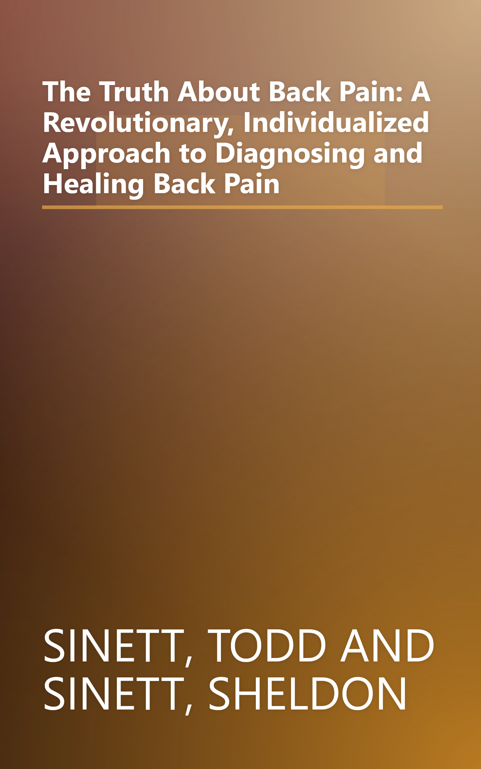 The Truth About Back Pain: A Revolutionary, Individualized Approach to Diagnosing and Healing Back Pain book cover