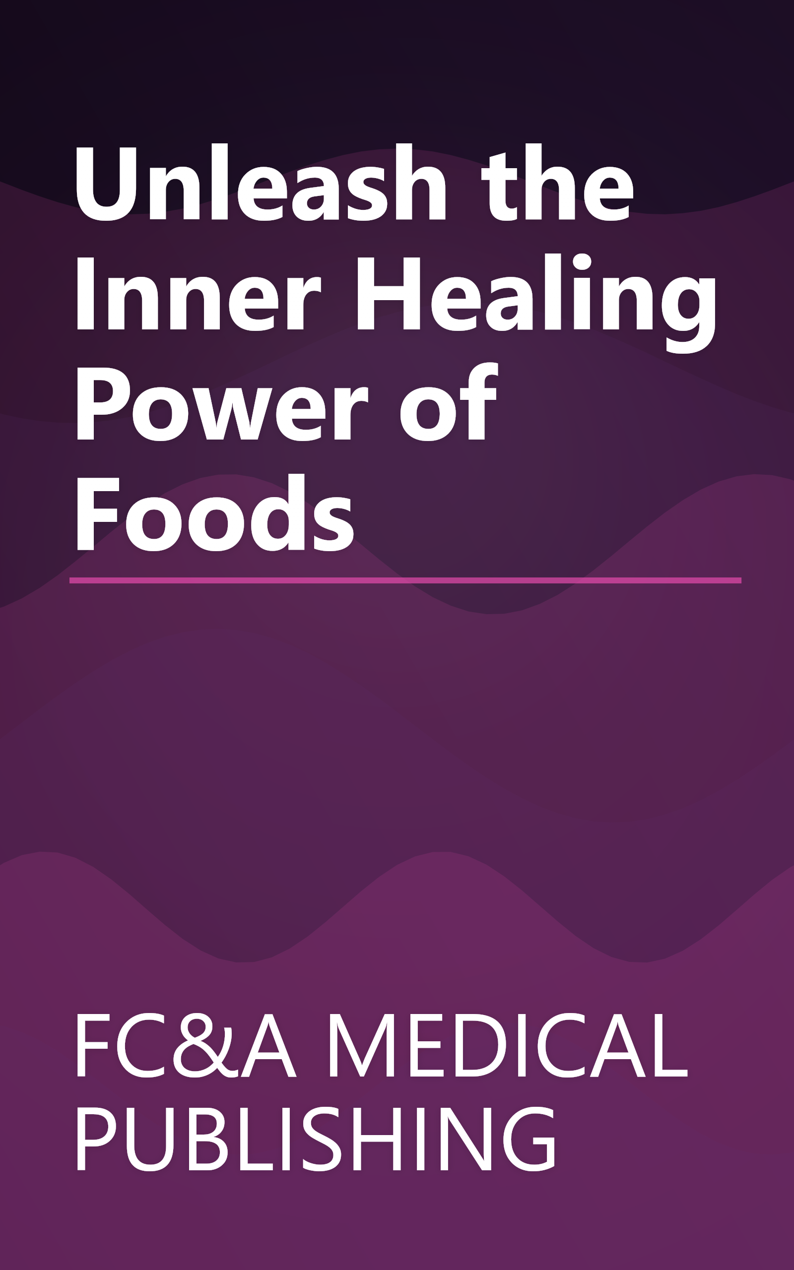 Unleash the Inner Healing Power of Foods book cover