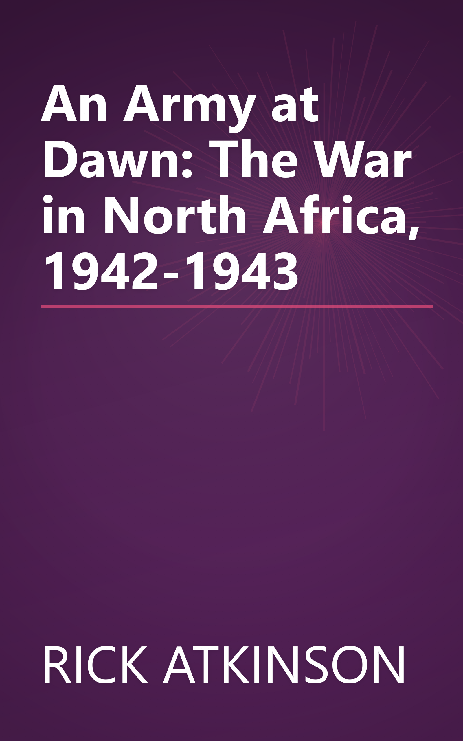 An Army at Dawn: The War in North Africa, 1942-1943 book cover