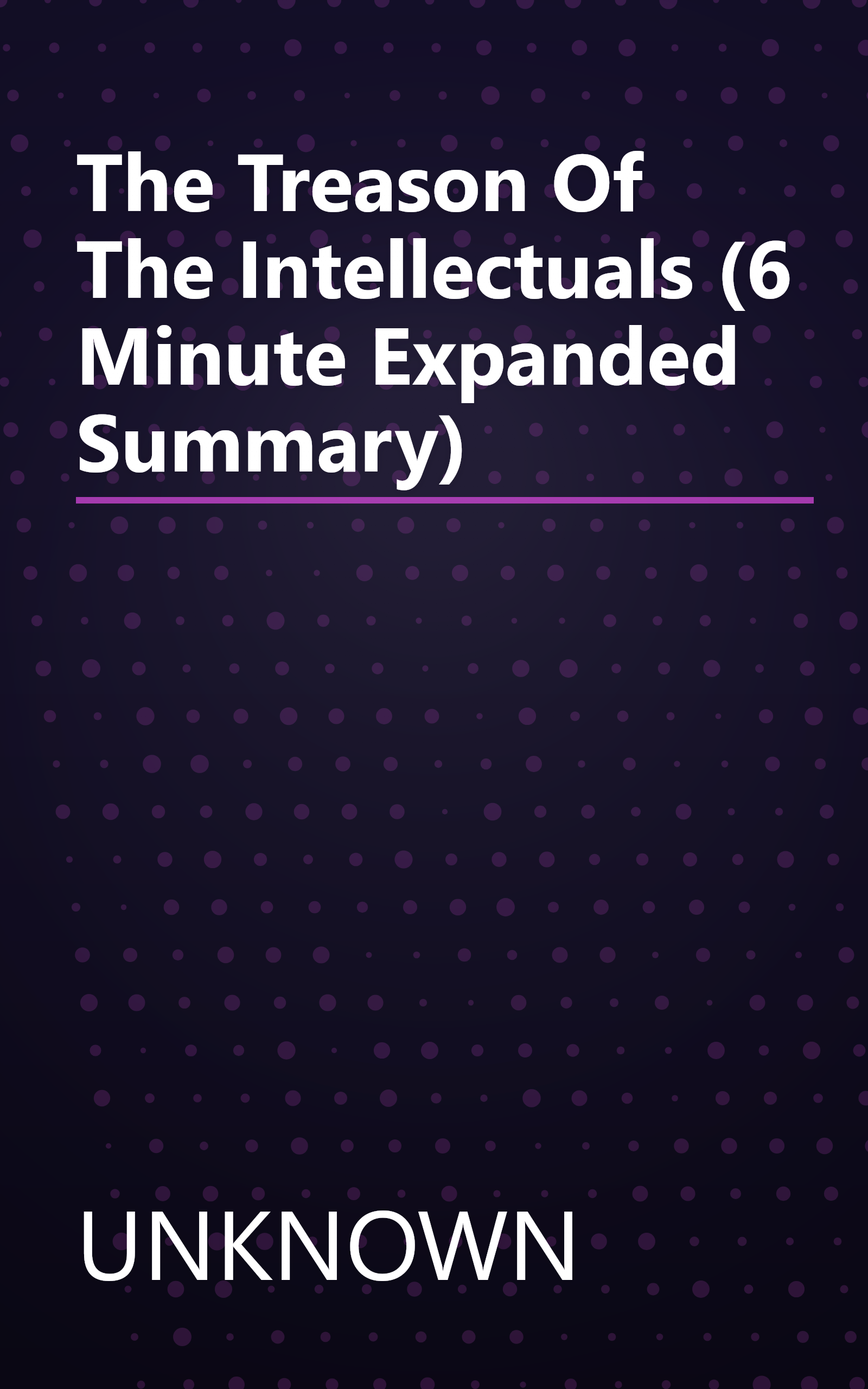 The Treason Of The Intellectuals (6 Minute   Expanded Summary) book cover