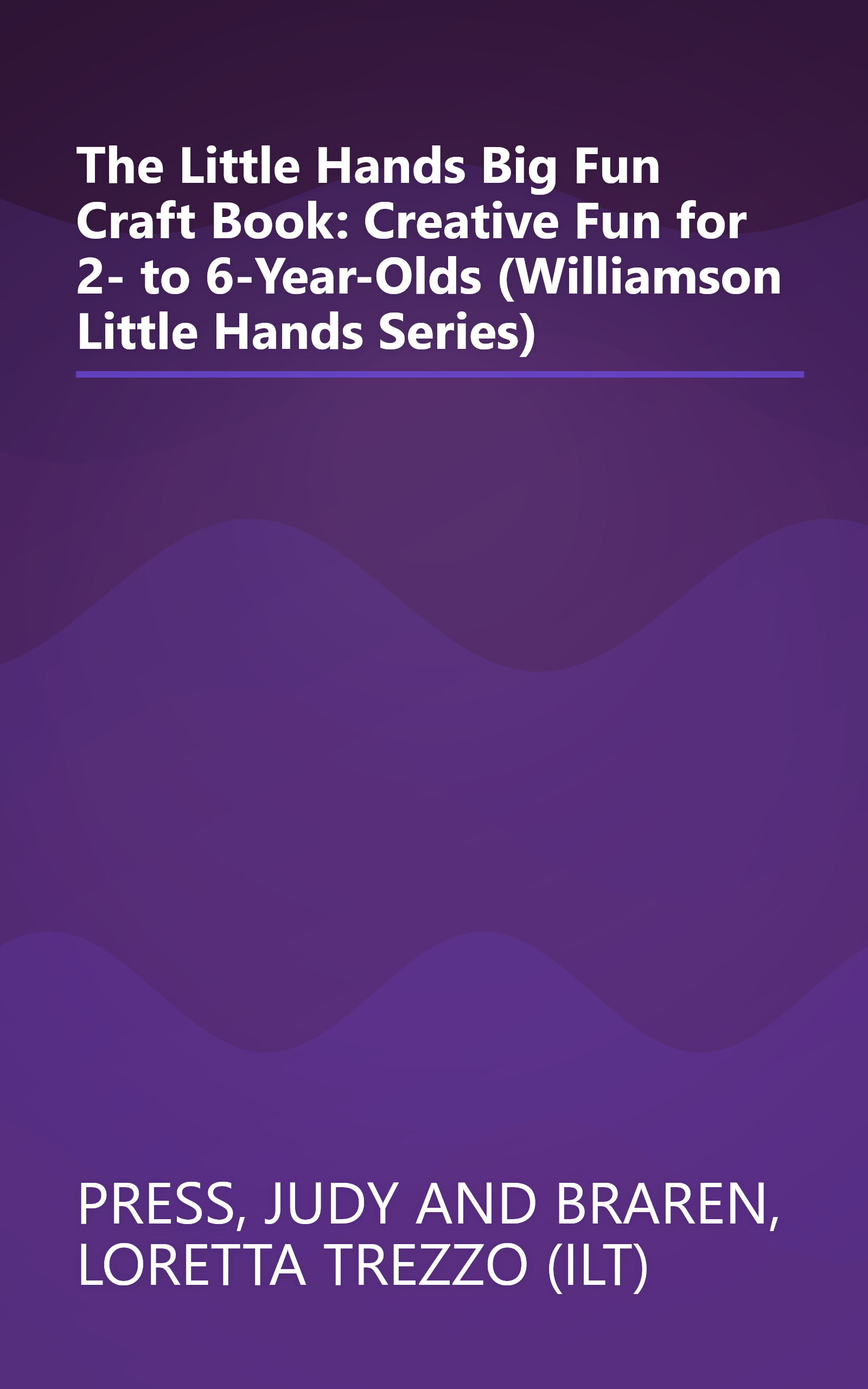 The Little Hands Big Fun Craft Book: Creative Fun for 2- to 6-Year-Olds (Williamson Little Hands Series) book cover