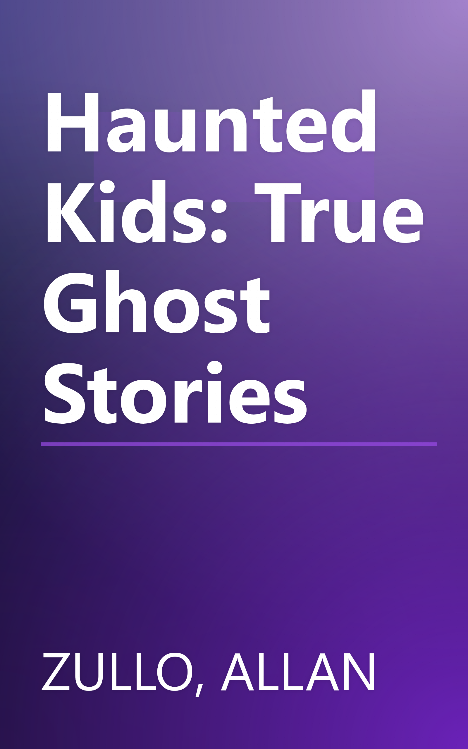 Haunted Kids: True Ghost Stories book cover
