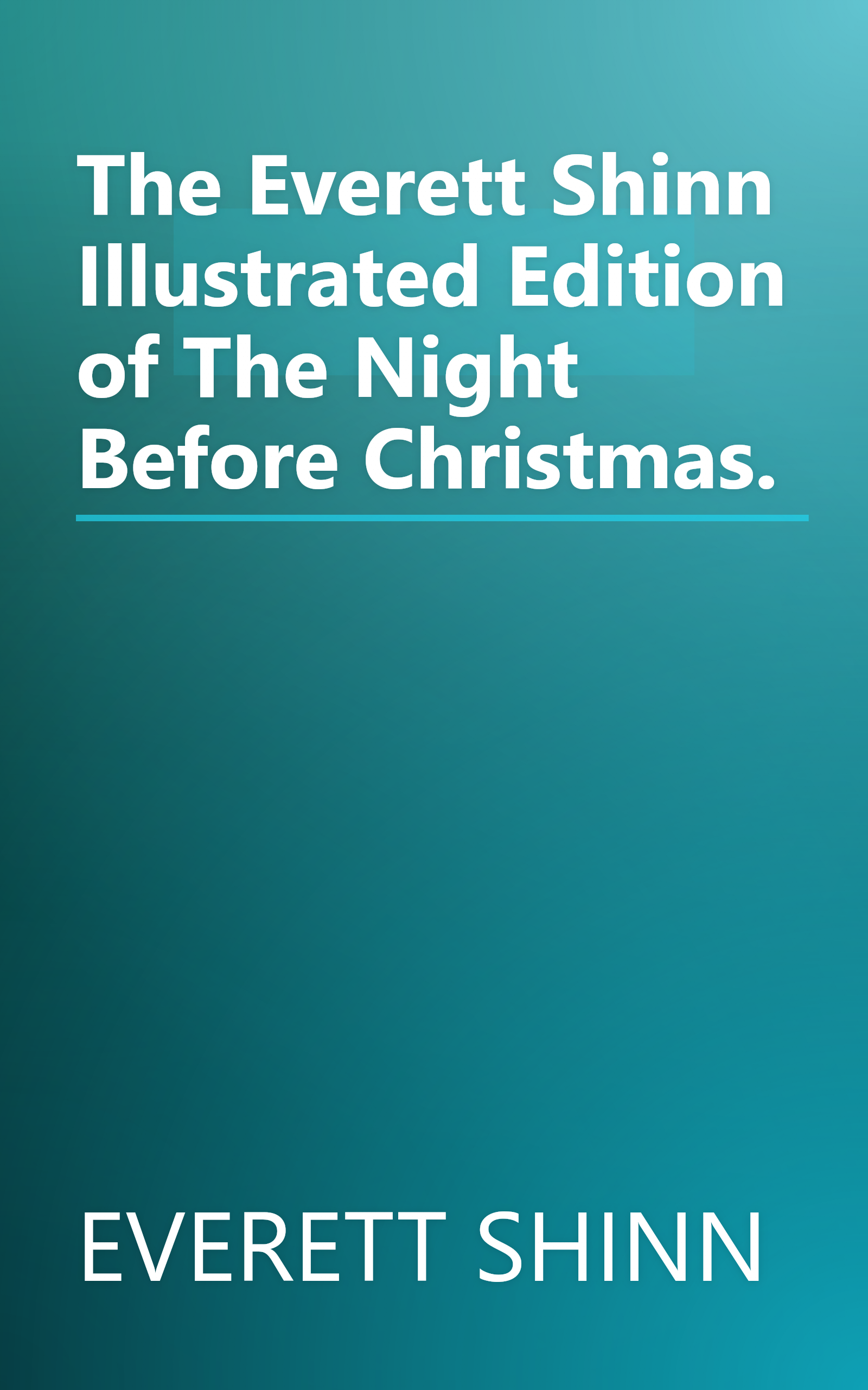 The Everett Shinn Illustrated Edition of The Night Before Christmas. book cover