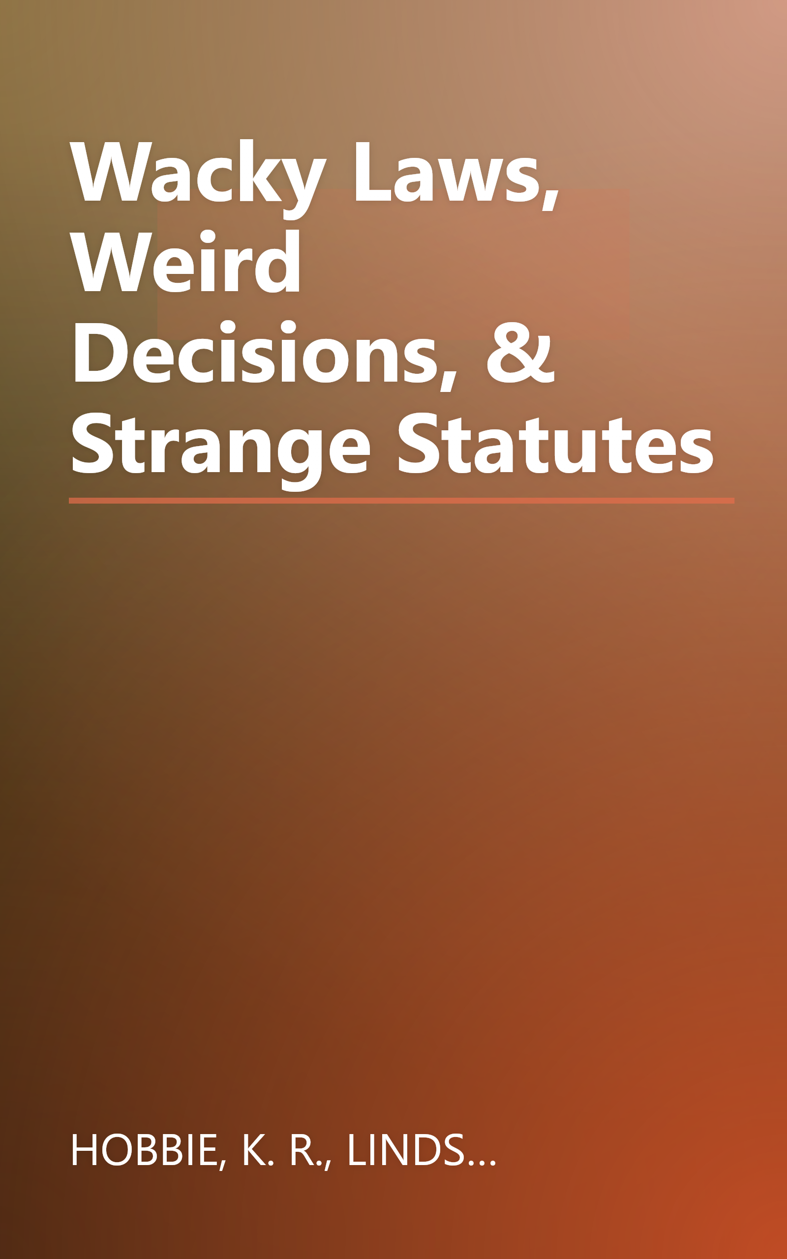 Wacky Laws, Weird Decisions, & Strange Statutes book cover