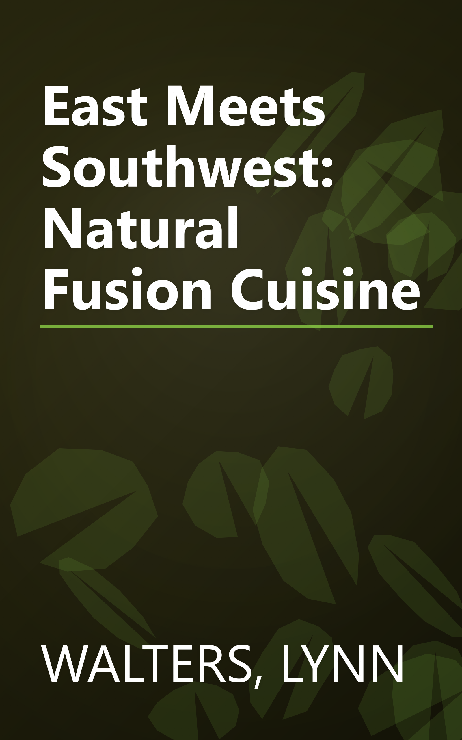 East Meets Southwest: Natural Fusion Cuisine book cover