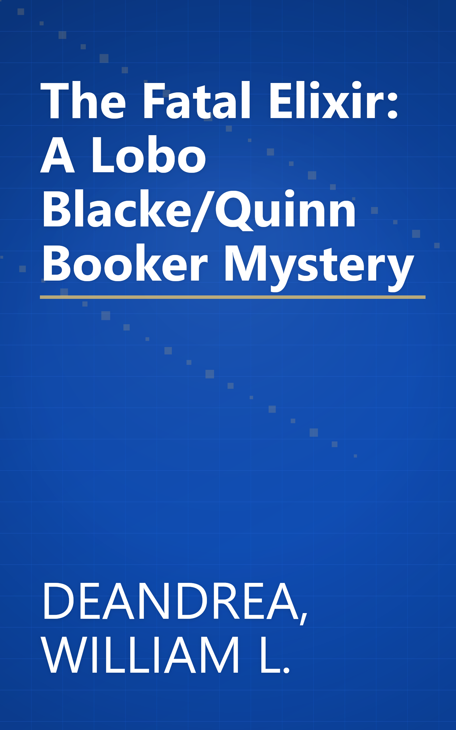 The Fatal Elixir: A Lobo Blacke/Quinn Booker Mystery book cover