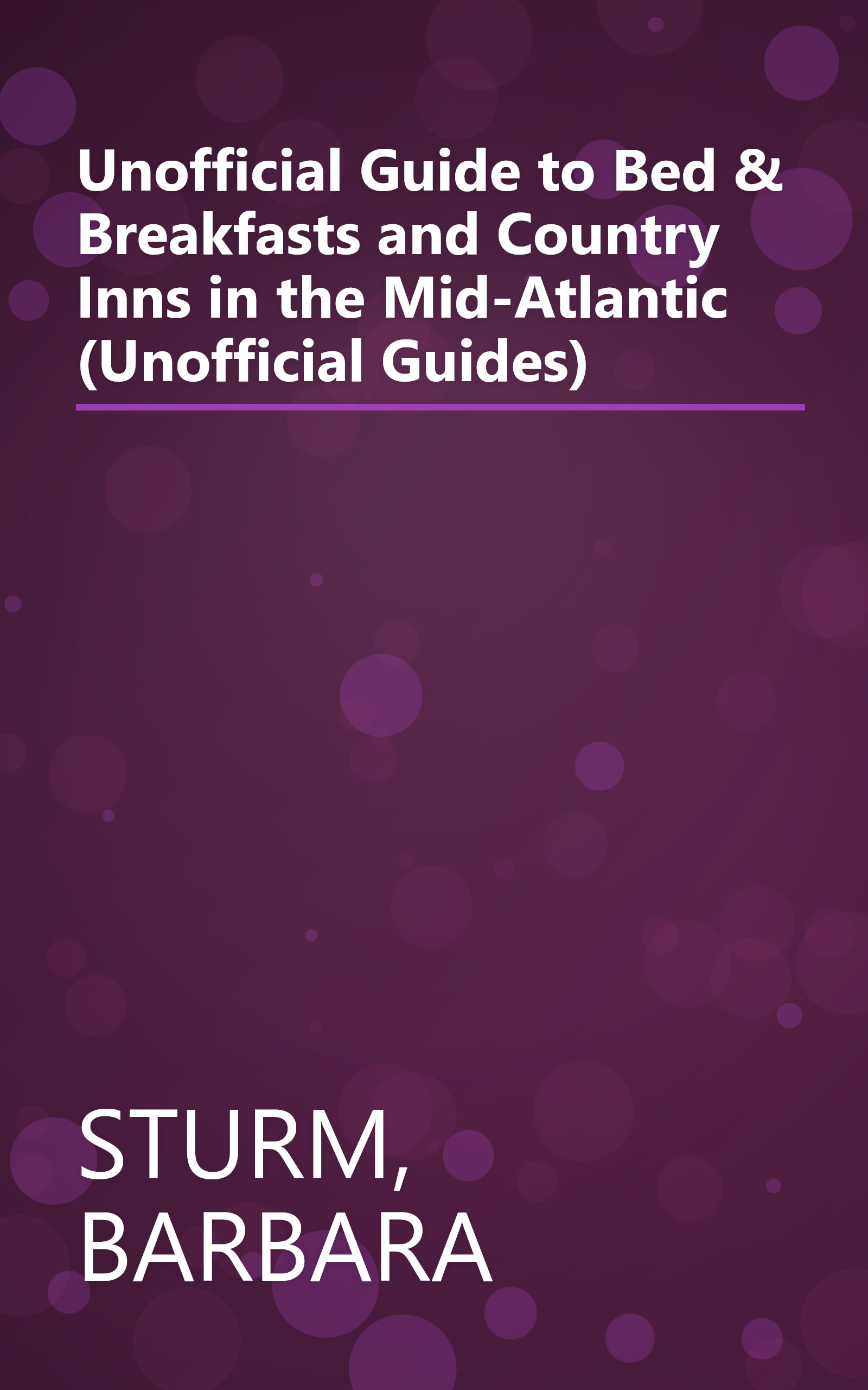 Unofficial Guide to Bed & Breakfasts and Country Inns in the Mid-Atlantic (Unofficial Guides) book cover