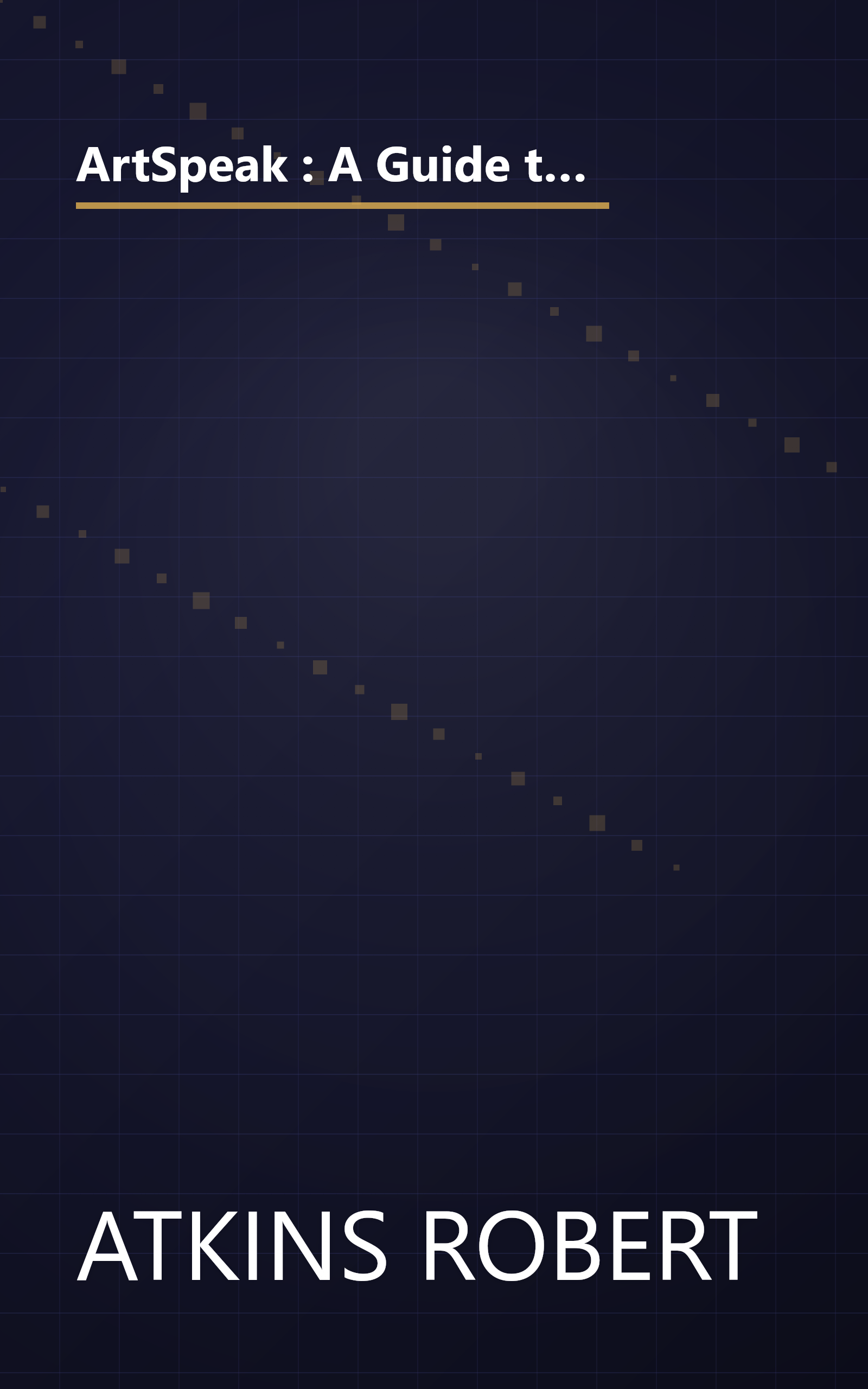 ArtSpeak : A Guide to Contemporary Ideas, Movements, and Buzzwords, 1945 to the Present (Speak Series) book cover