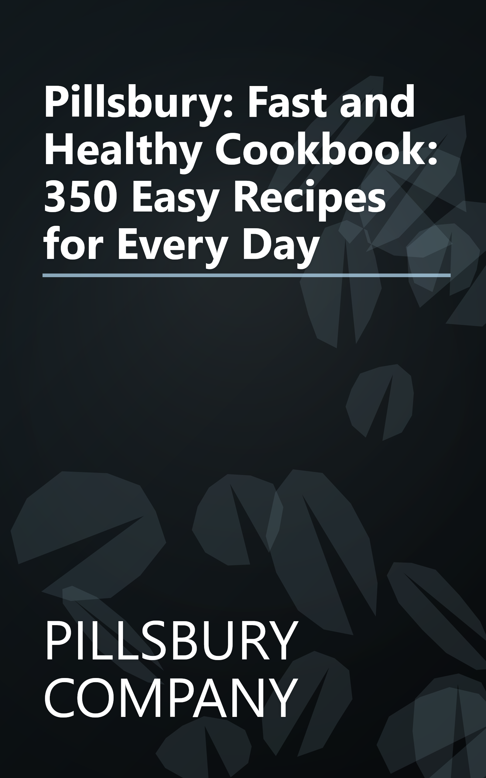 Pillsbury: Fast and Healthy Cookbook: 350 Easy Recipes for Every Day book cover