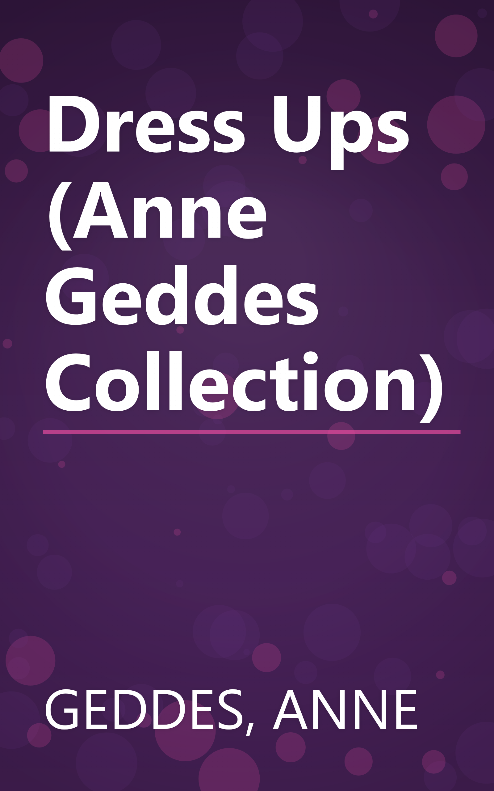 Dress Ups (Anne Geddes Collection) book cover