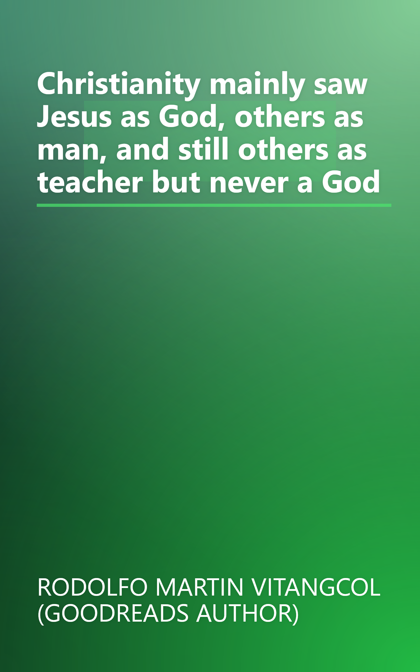 Christianity mainly saw Jesus as God, others as man, and still others as teacher but never a God book cover