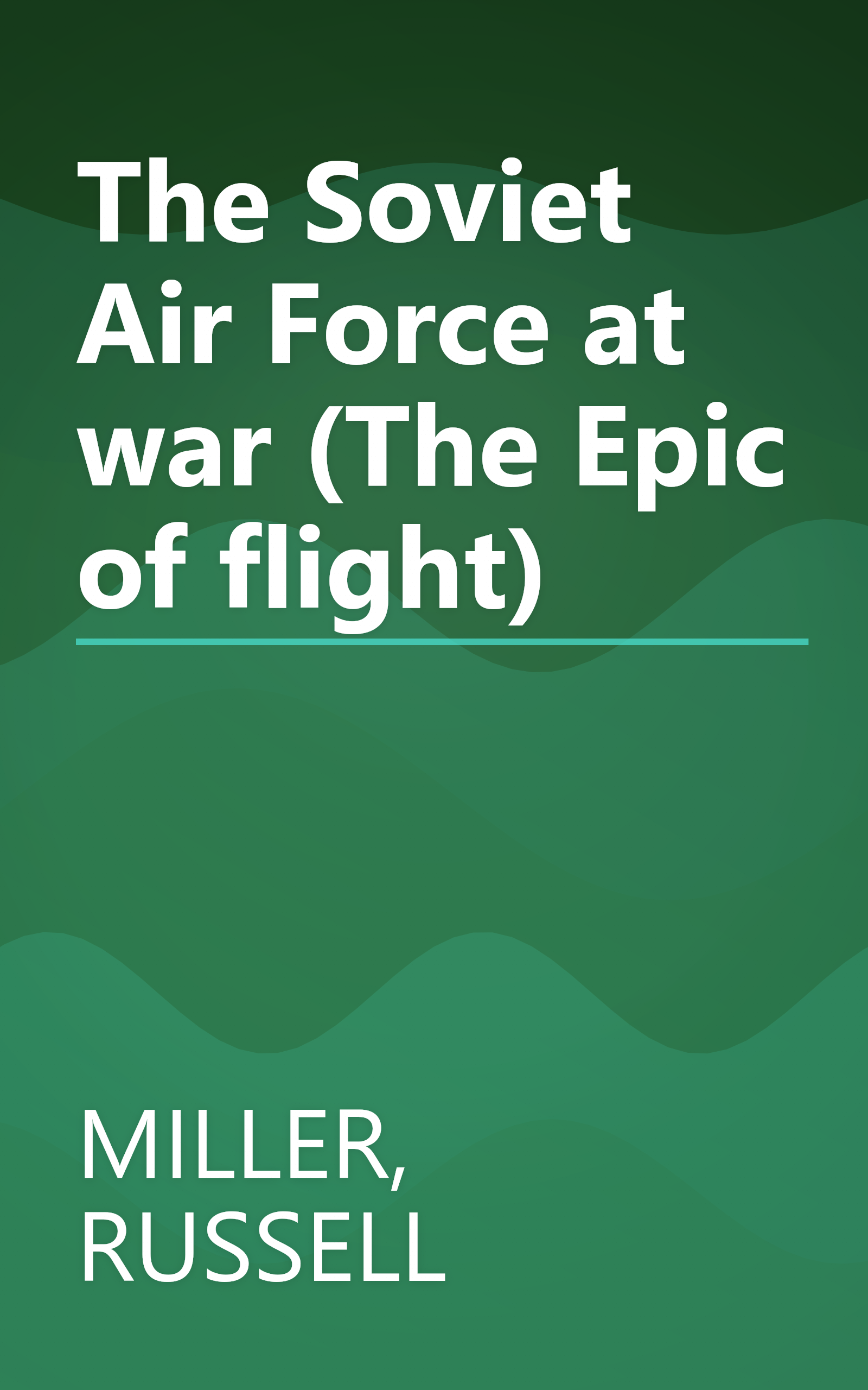 The Soviet Air Force at war (The Epic of flight) book cover