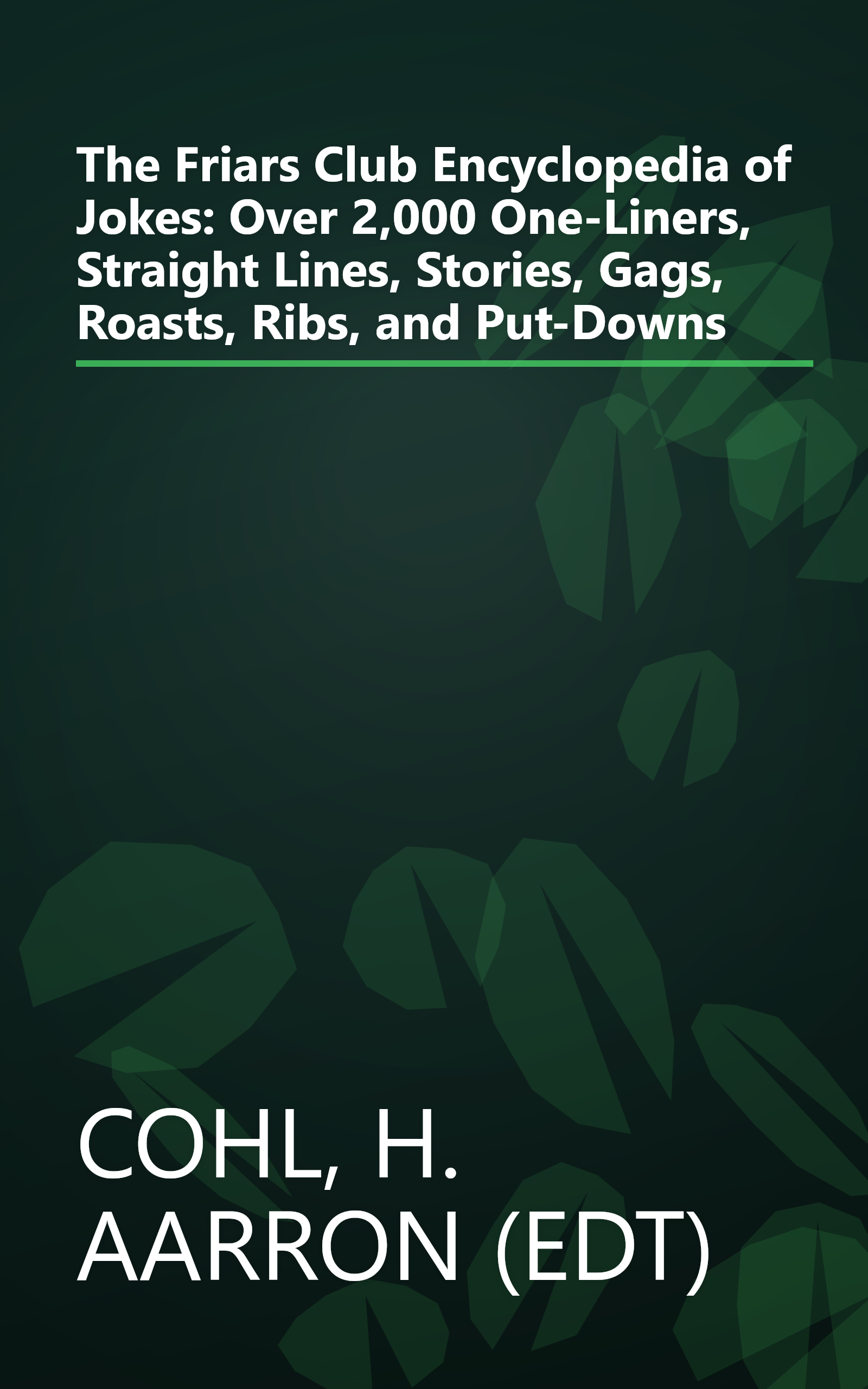 The Friars Club Encyclopedia of Jokes: Over 2,000 One-Liners, Straight Lines, Stories, Gags, Roasts, Ribs, and Put-Downs book cover