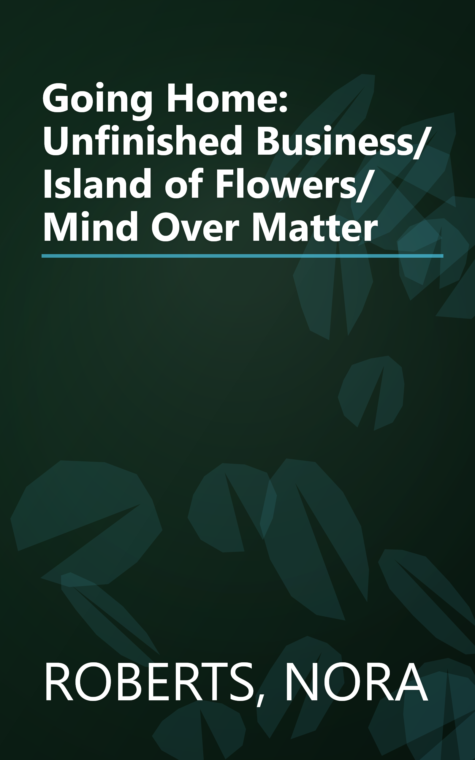 Going Home: Unfinished Business/ Island of Flowers/ Mind Over Matter book cover